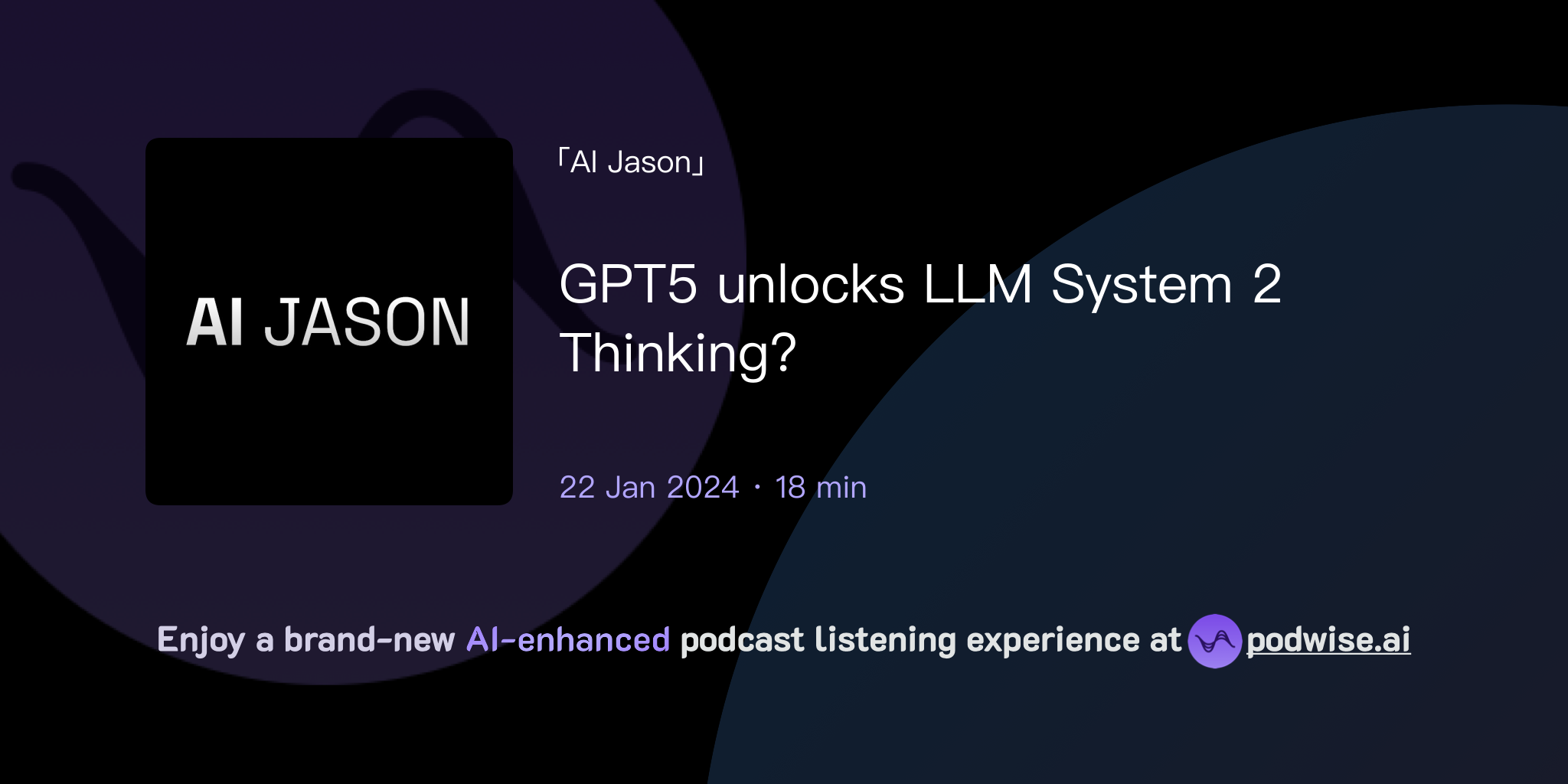 GPT5 unlocks LLM System 2 Thinking? | AI Jason | Podwise