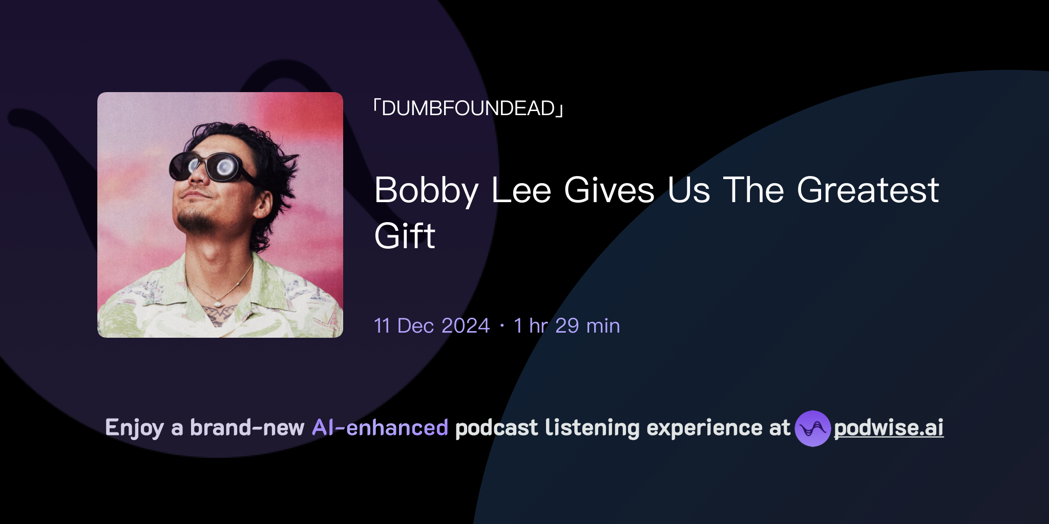Bobby Lee Gives Us The Greatest Gift | DUMBFOUNDEAD | Podwise