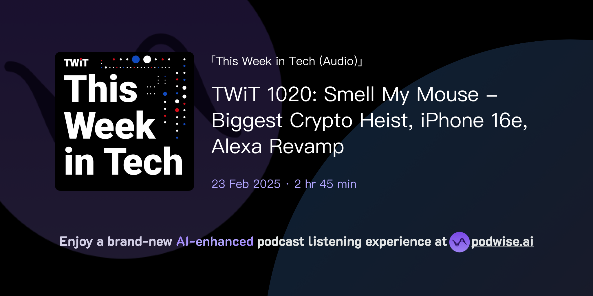 TWiT 1020: Smell My Mouse - Biggest Crypto Heist, iPhone 16e, Alexa Revamp | This Week in Tech ...