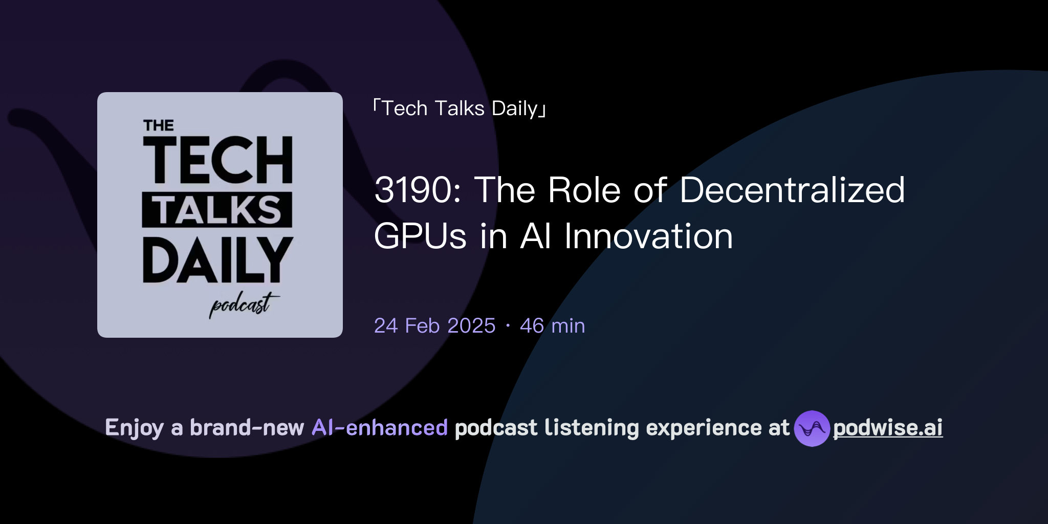 3190: The Role of Decentralized GPUs in AI Innovation | Tech Talks Daily | Podwise