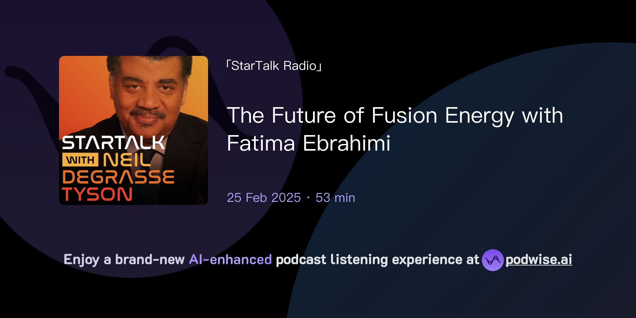 The Future of Fusion Energy with Fatima Ebrahimi | StarTalk Radio | Podwise