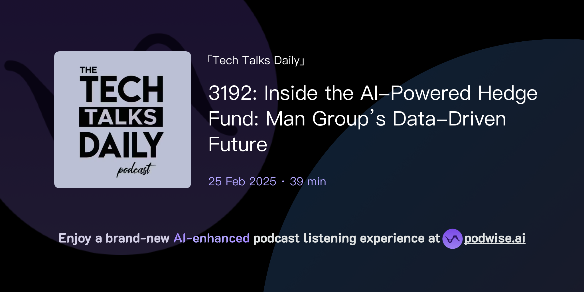 3192: Inside the AI-Powered Hedge Fund: Man Group’s Data-Driven Future | Tech Talks Daily | Podwise