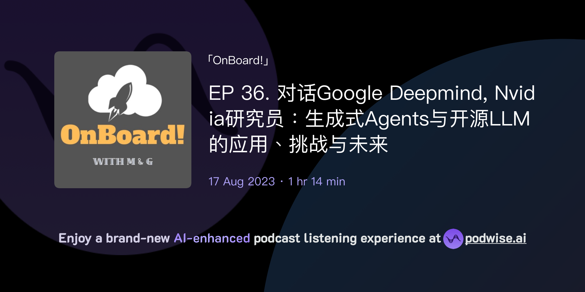 EP 36. 对话Google Deepmind, Nvidia研究员：生成式Agents与开源LLM的应用、挑战与未来 | OnBoard! | Podwise