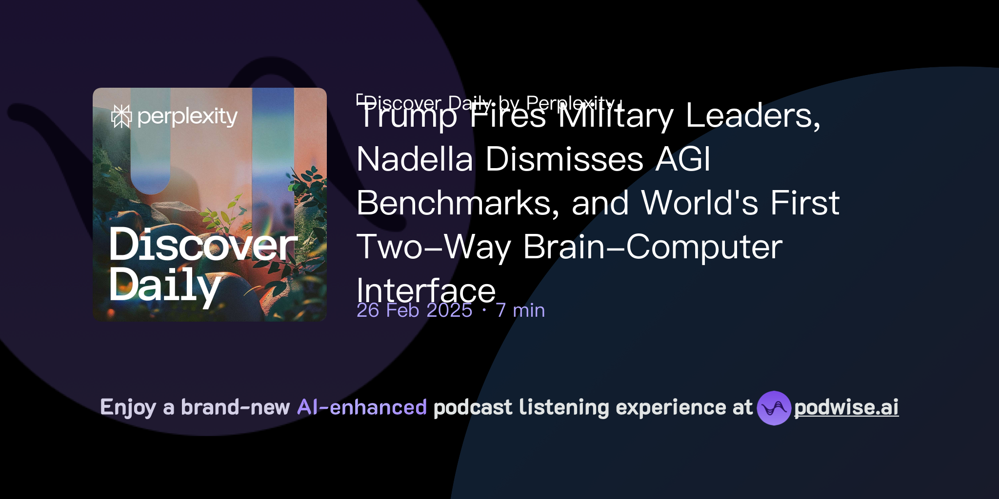 Trump Fires Military Leaders, Nadella Dismisses AGI Benchmarks, and World's First Two-Way Brain ...