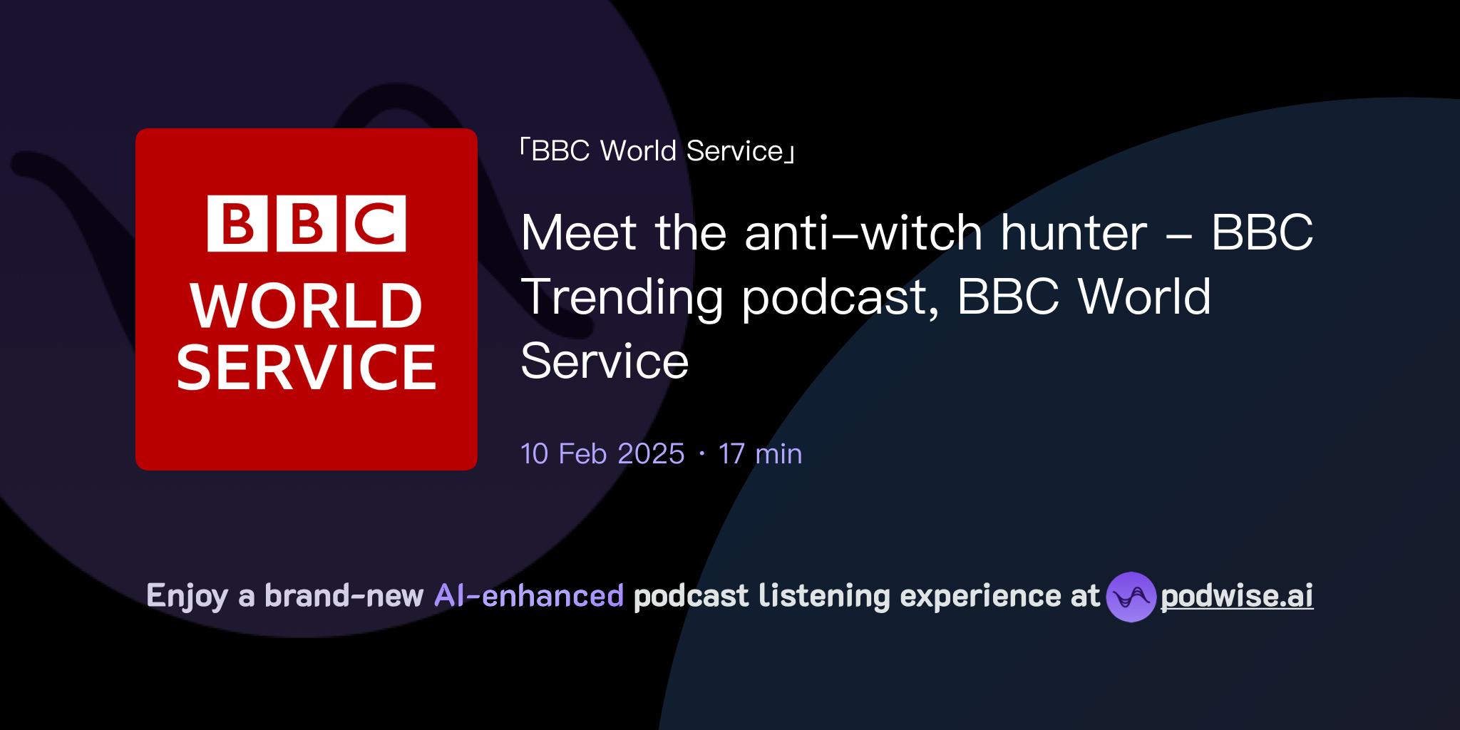 Meet the anti-witch hunter - BBC Trending podcast, BBC World Service | BBC World Service | Podwise