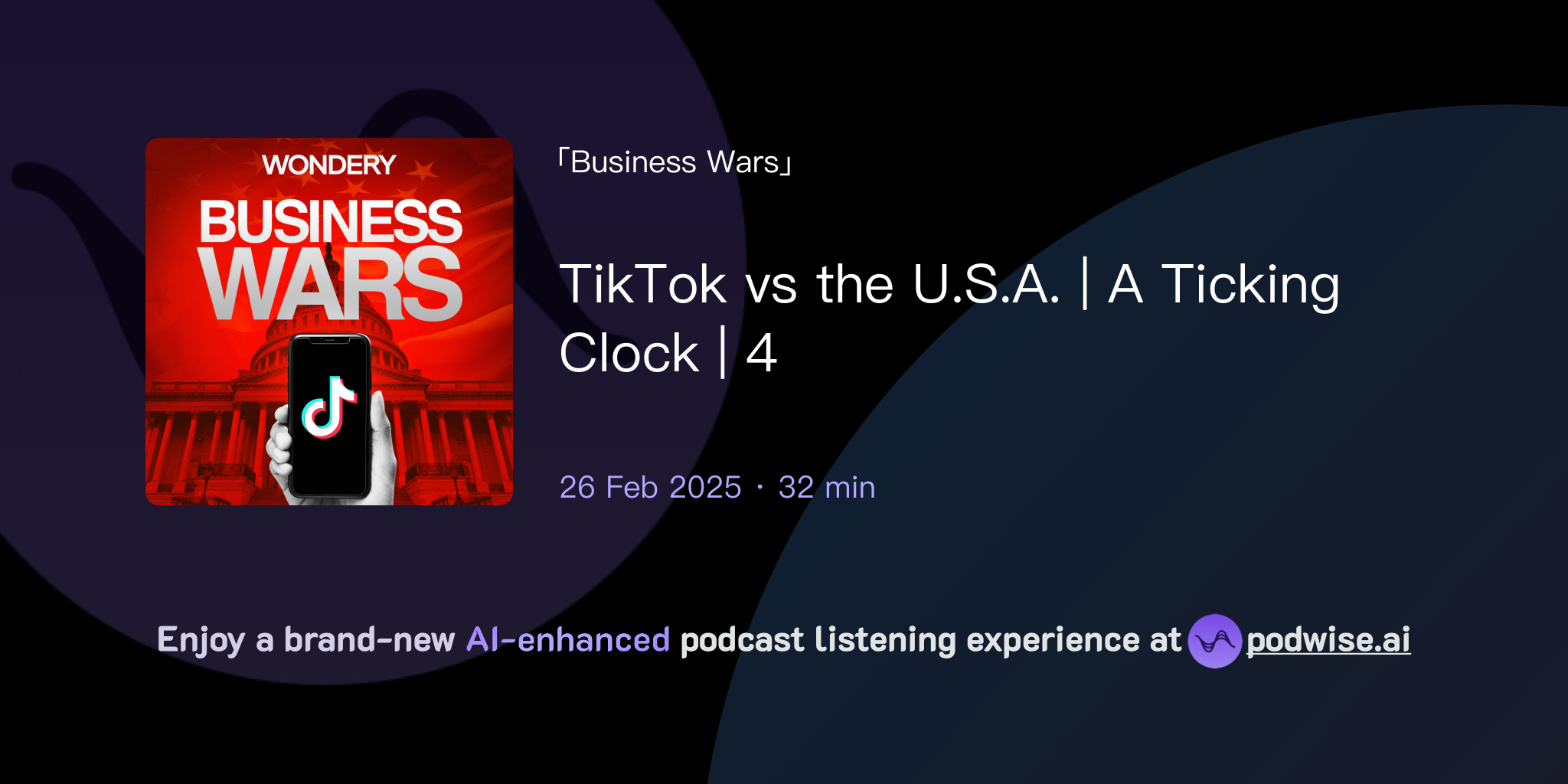 TikTok vs the U.S.A. | A Ticking Clock | 4 | Business Wars | Podwise