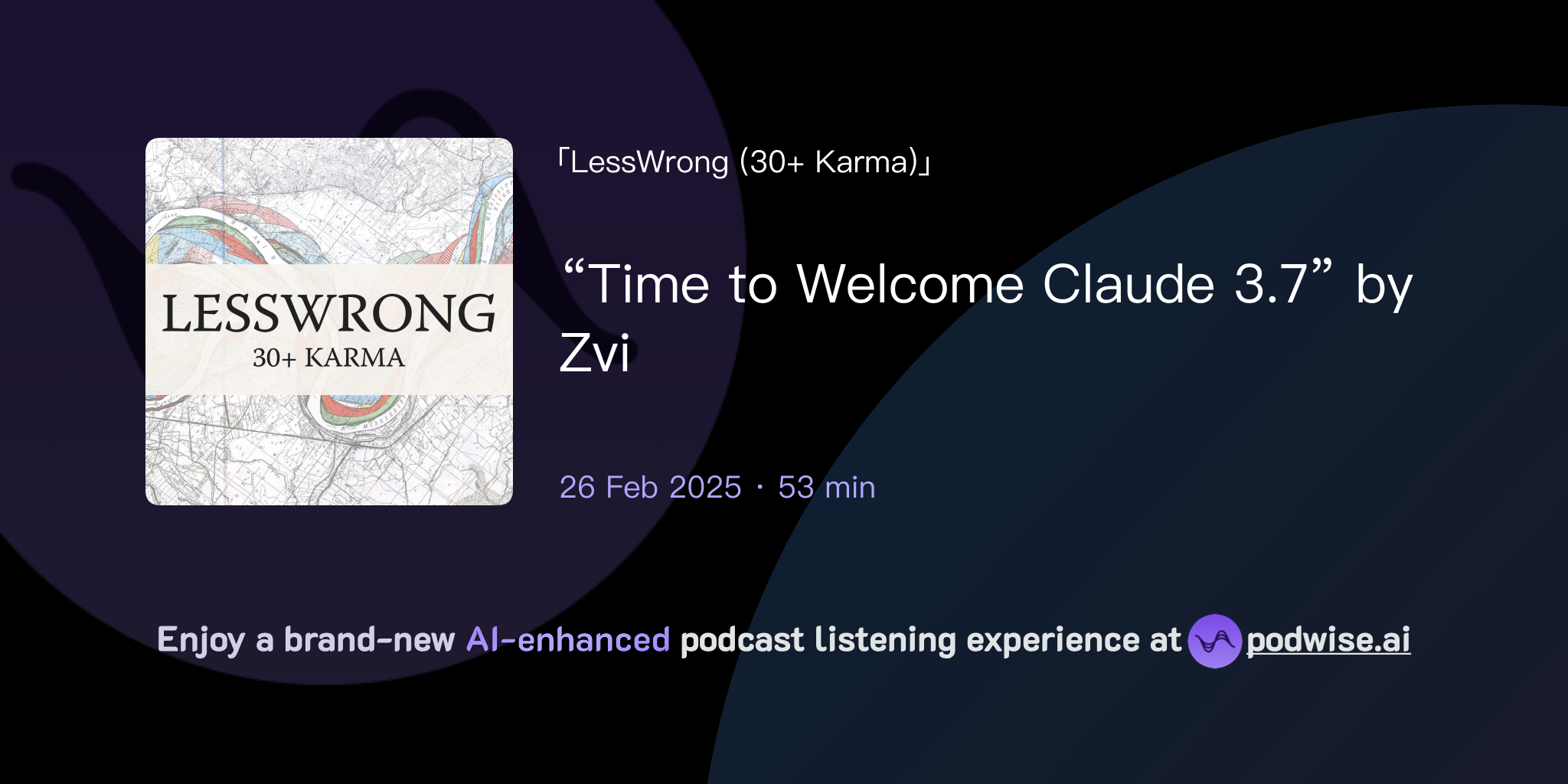 “Time to Welcome Claude 3.7” by Zvi | LessWrong (30+ Karma) | Podwise