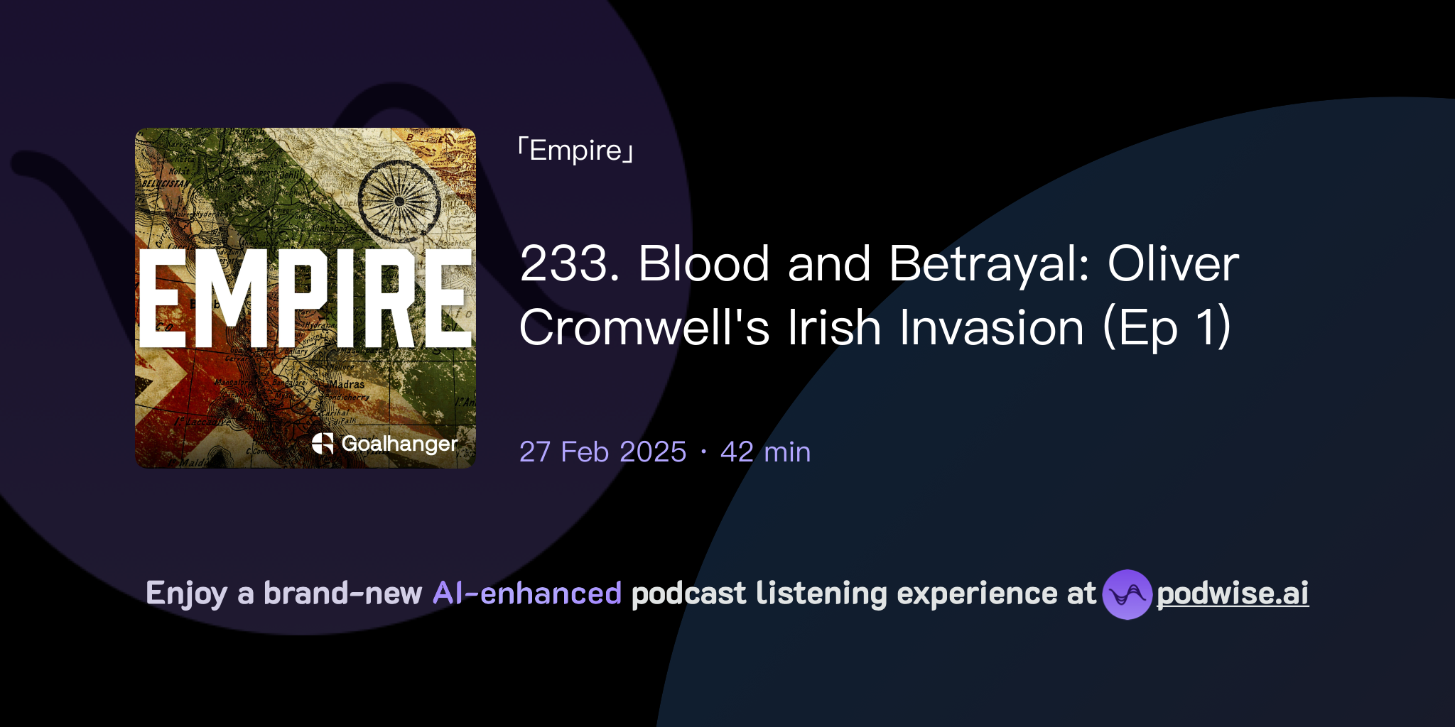 233. Blood and Betrayal: Oliver Cromwell's Irish Invasion (Ep 1) | Empire | Podwise