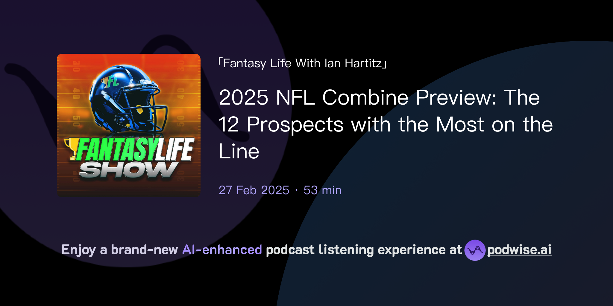 2025 NFL Combine Preview: The 12 Prospects with the Most on the Line | Fantasy Life Show | Podwise