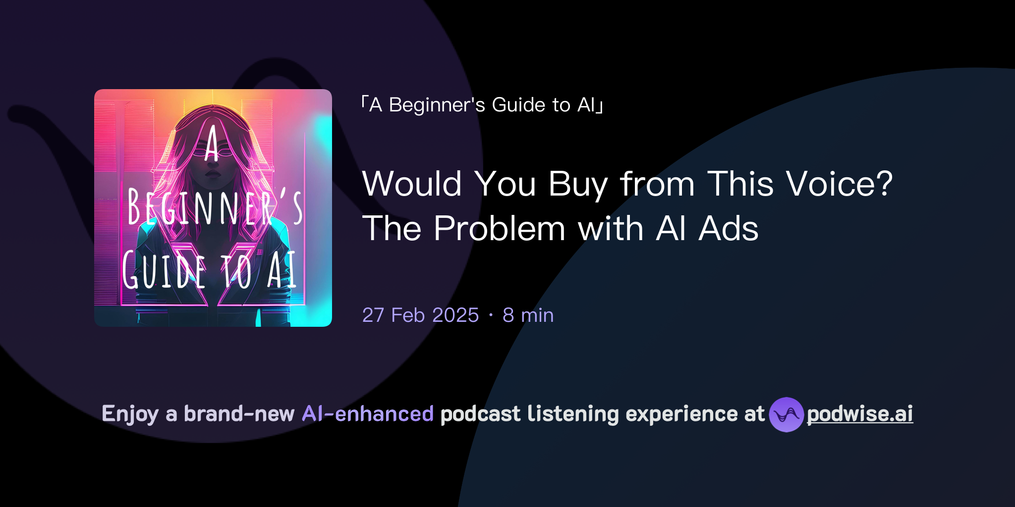 Would You Buy from This Voice? The Problem with AI Ads | A Beginner's Guide to AI | Podwise