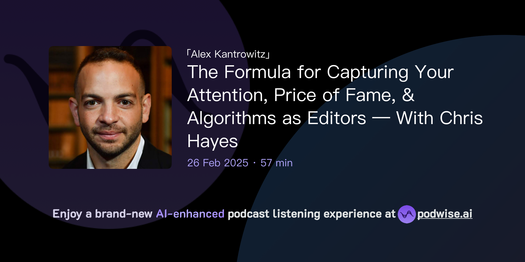 The Formula for Capturing Your Attention, Price of Fame, & Algorithms as Editors — With Chris ...
