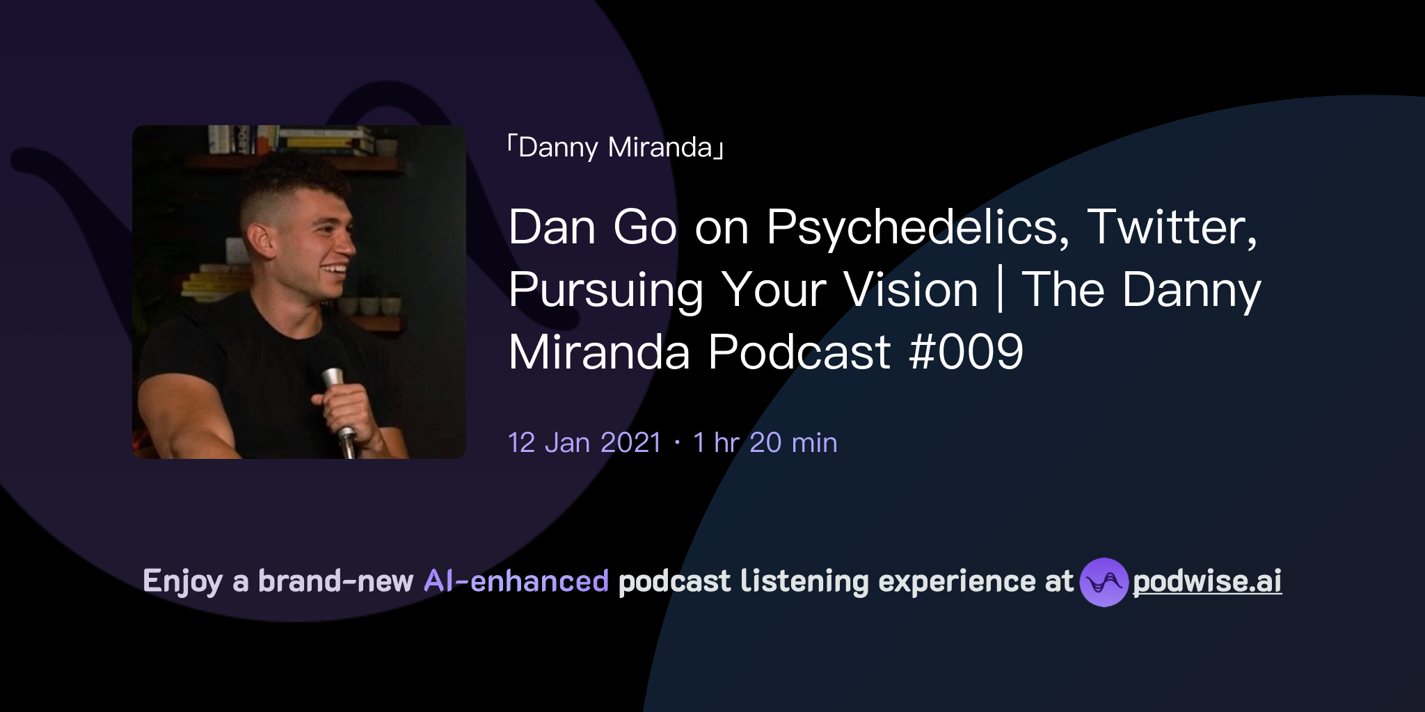 Dan Go on Psychedelics, Twitter, Pursuing Your Vision | The Danny ...