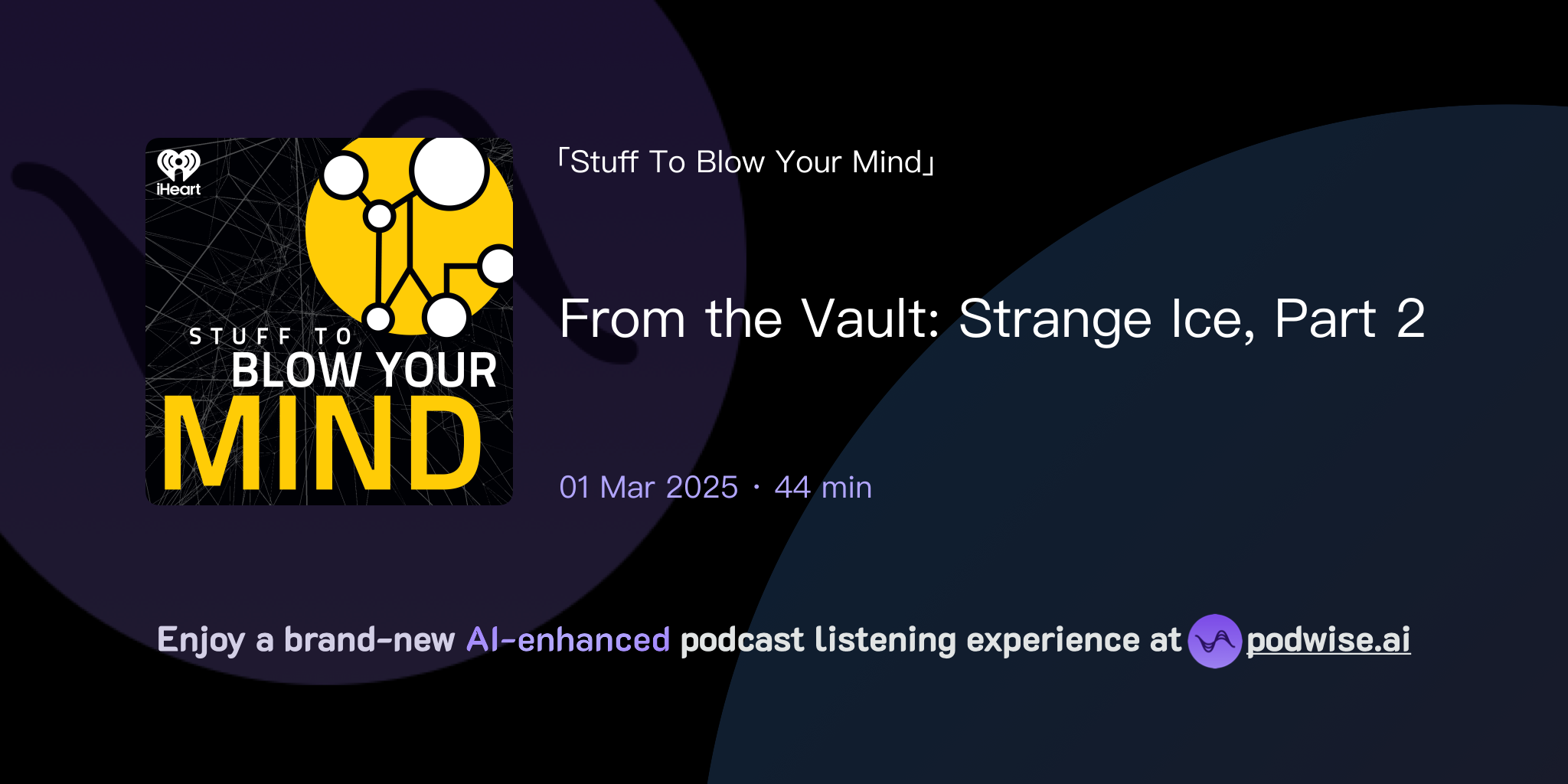 From the Vault: Strange Ice, Part 2 | Stuff To Blow Your Mind | Podwise