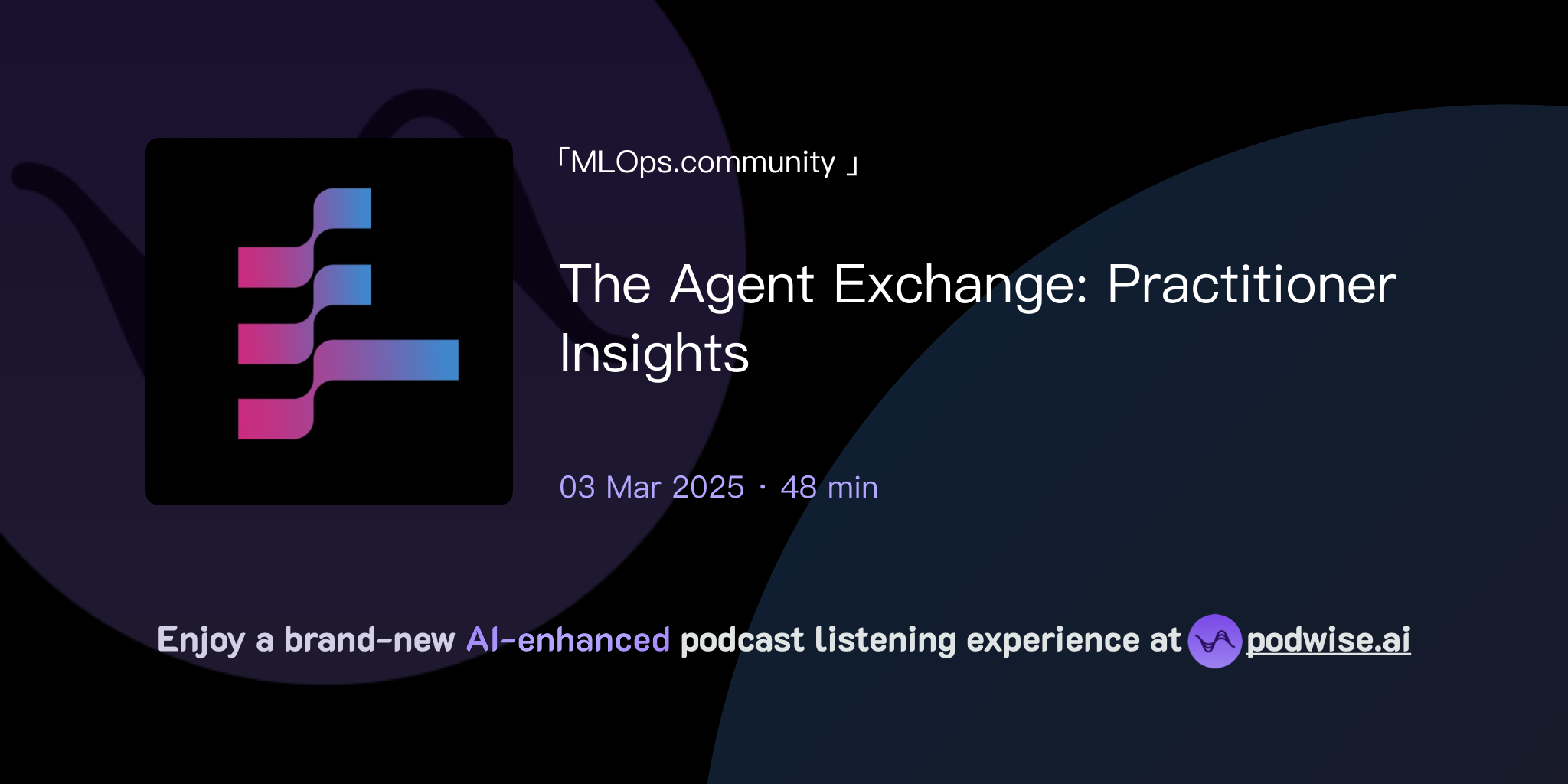The Agent Exchange: Practitioner Insights | MLOps.community | Podwise
