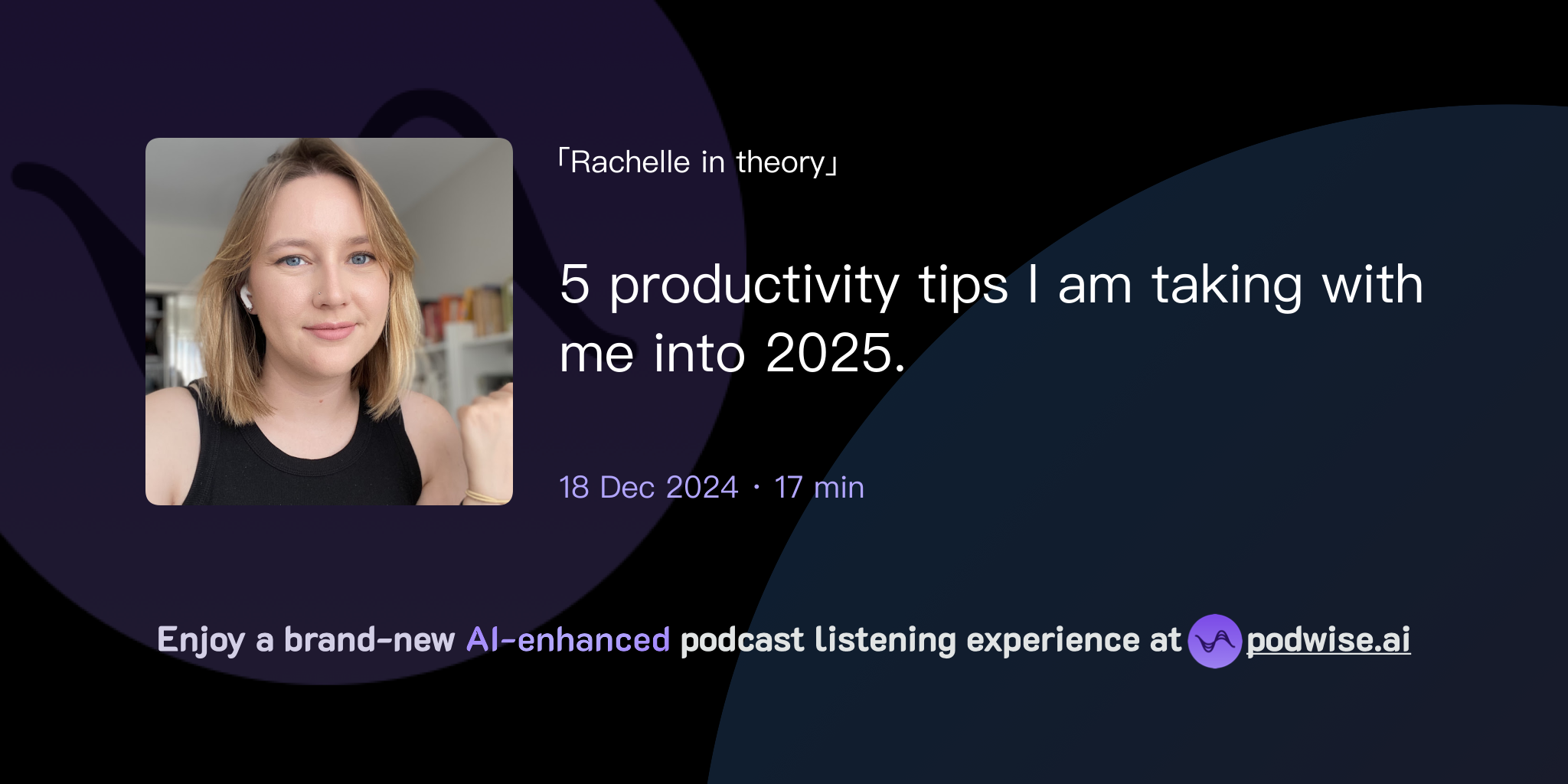 5 productivity tips I am taking with me into 2025. | Rachelle in theory | Podwise