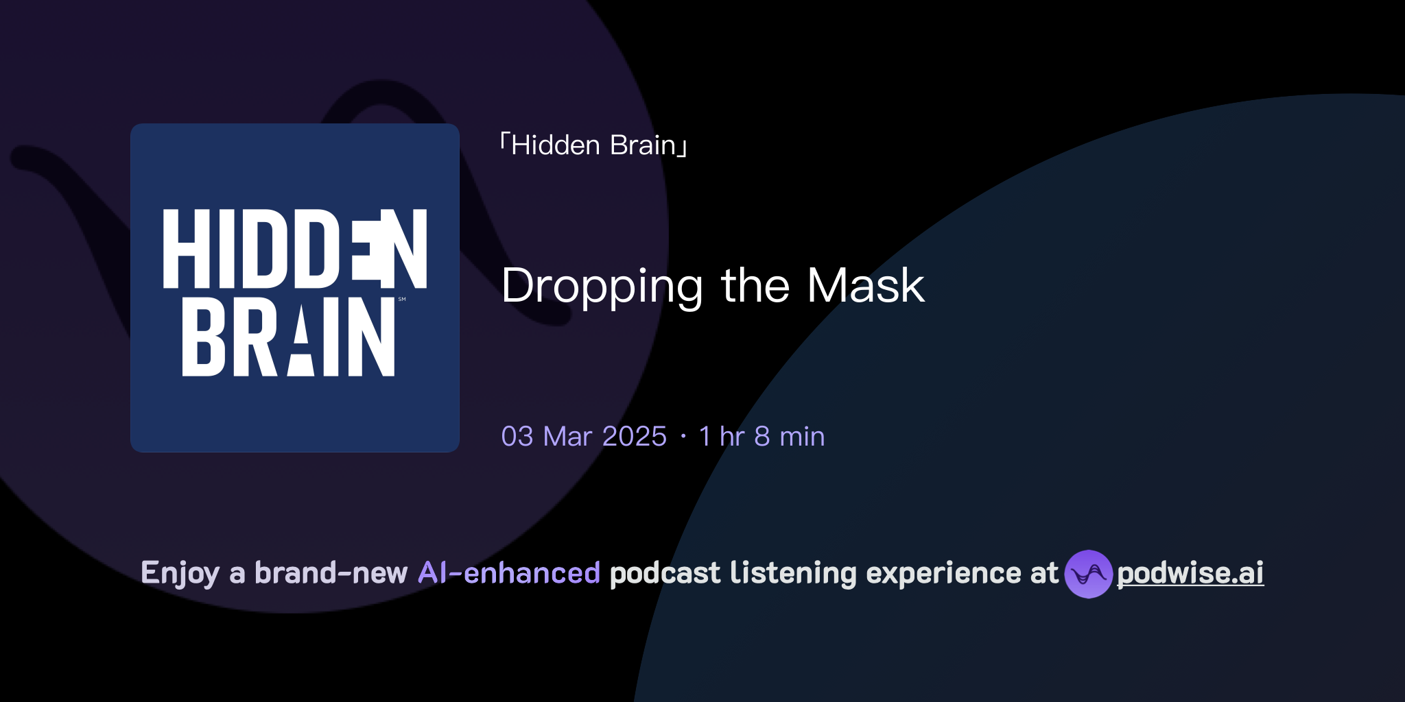 Dropping the Mask | Hidden Brain | Podwise
