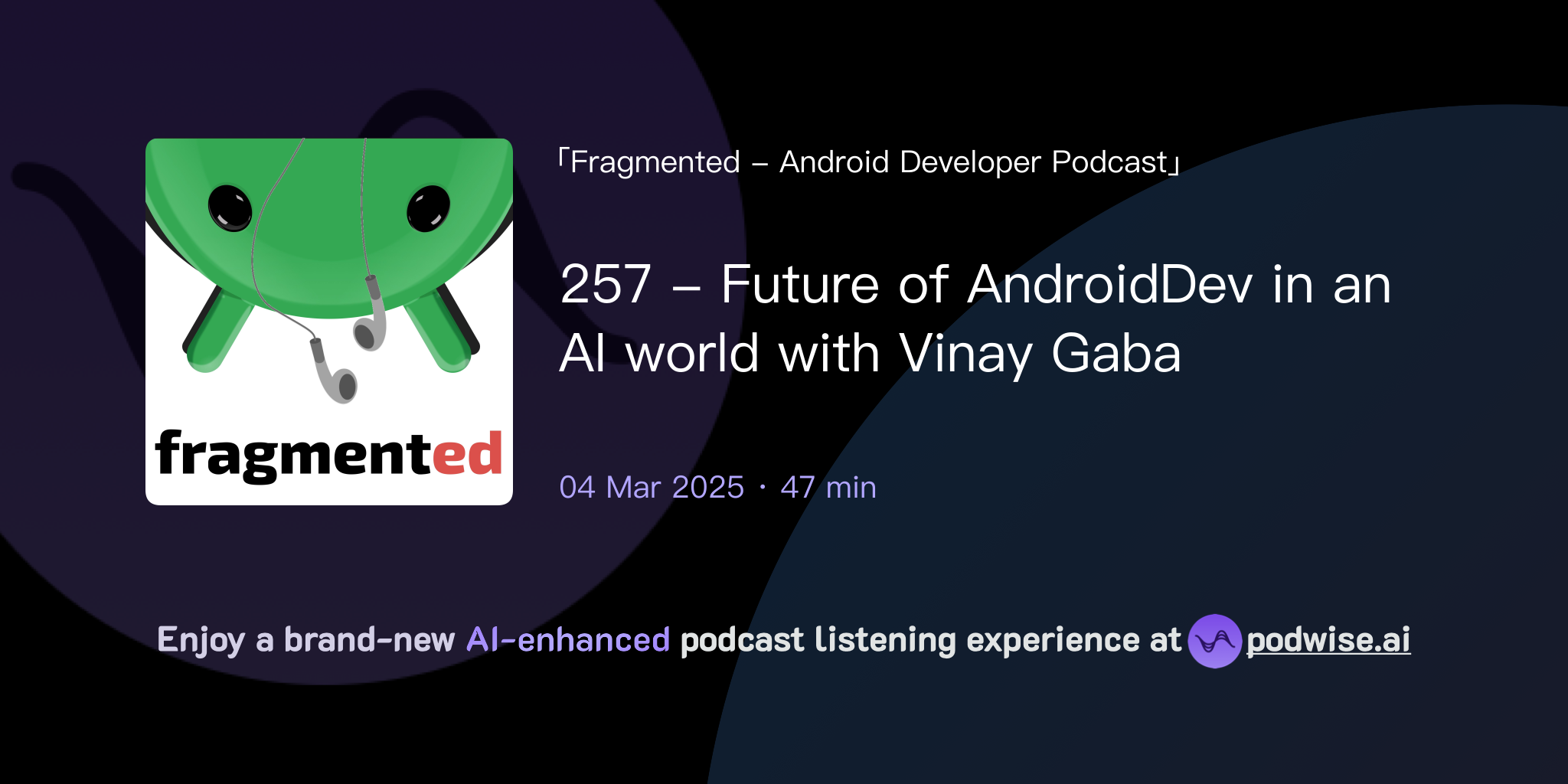 257 - Future of AndroidDev in an AI world with Vinay Gaba | Fragmented - Android Developer ...