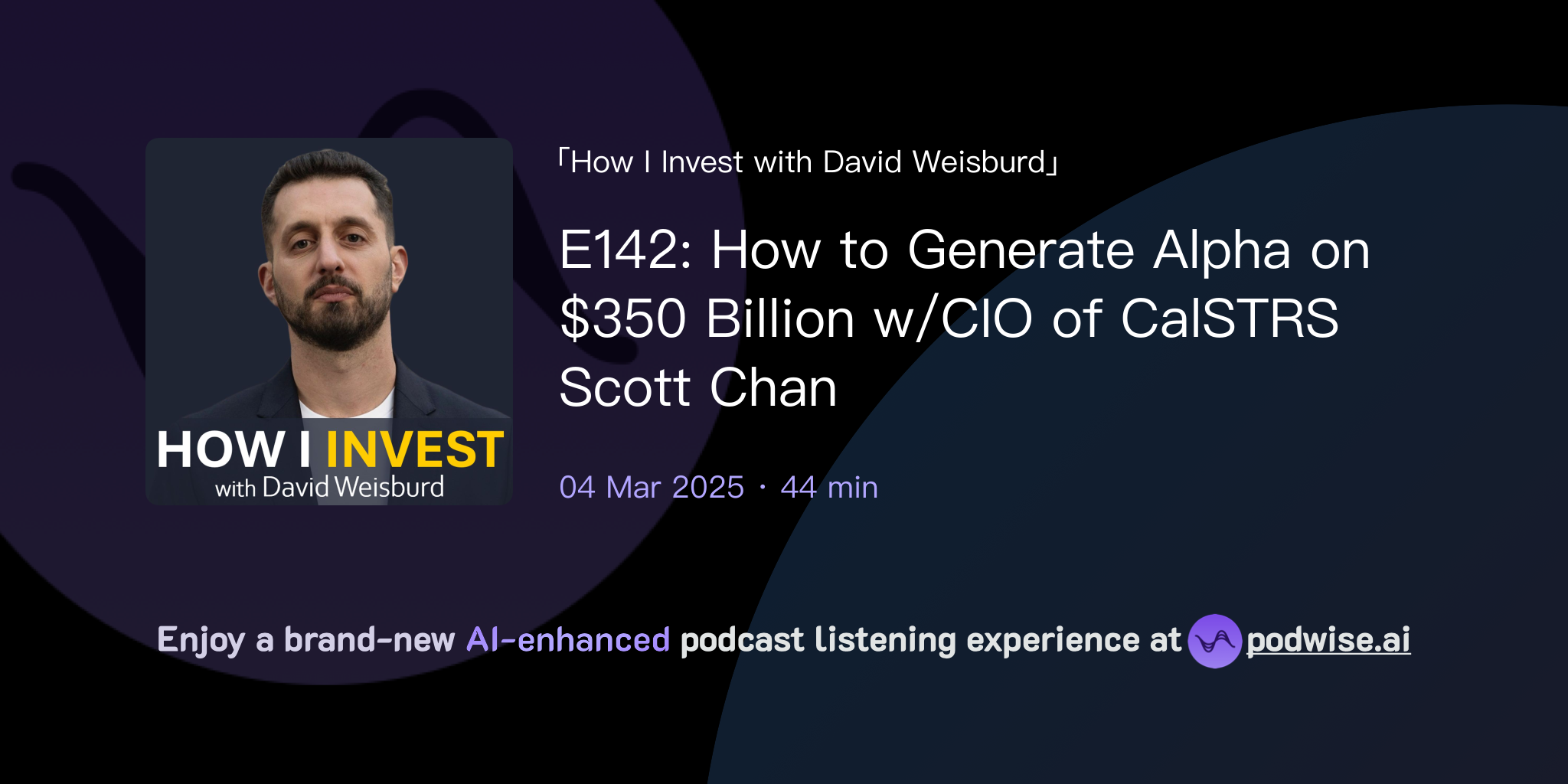 E142: How to Generate Alpha on $350 Billion w/CIO of CalSTRS Scott Chan ...