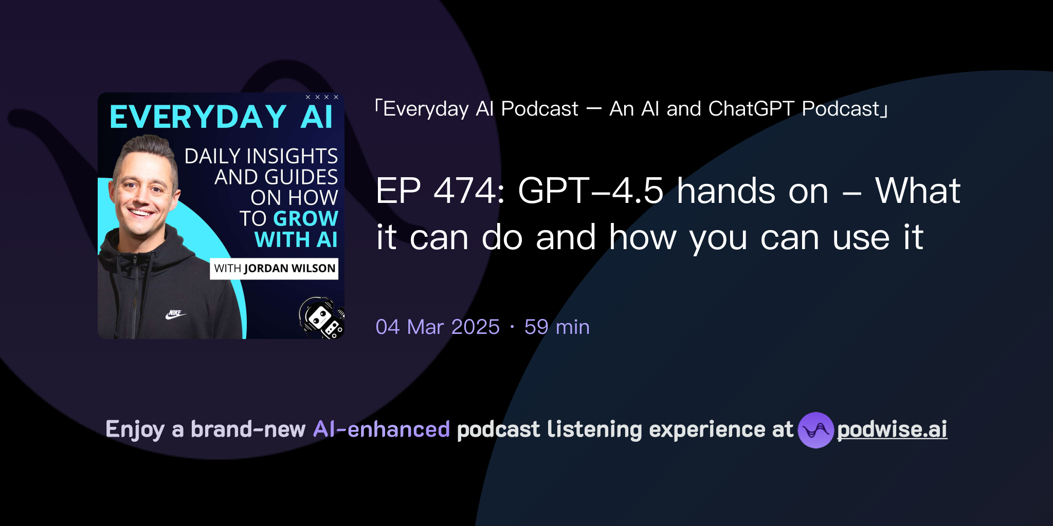 EP 474: GPT-4.5 hands on - What it can do and how you can use it | Everyday AI Podcast – An AI ...
