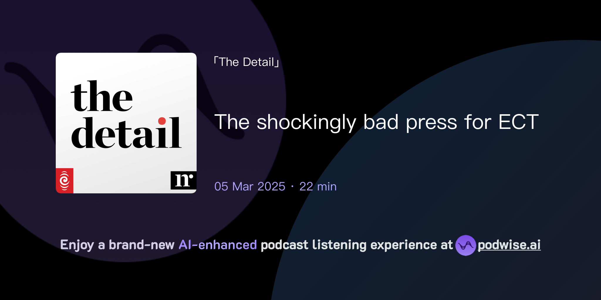 The shockingly bad press for ECT | The Detail | Podwise