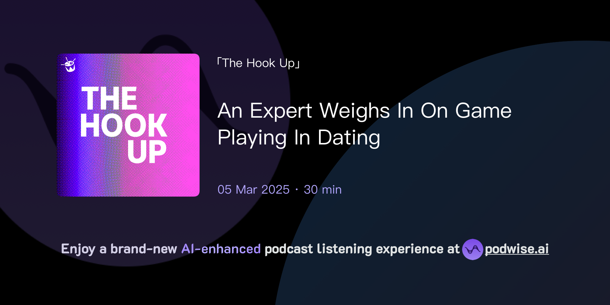 An Expert Weighs In On Game Playing In Dating | The Hook Up | Podwise