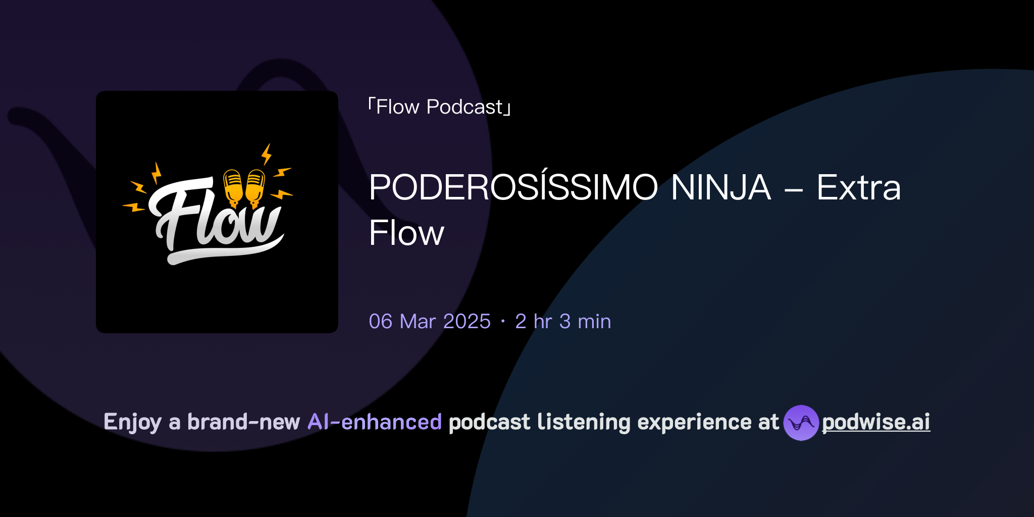 PODEROSÍSSIMO NINJA - Extra Flow | Flow Podcast | Podwise