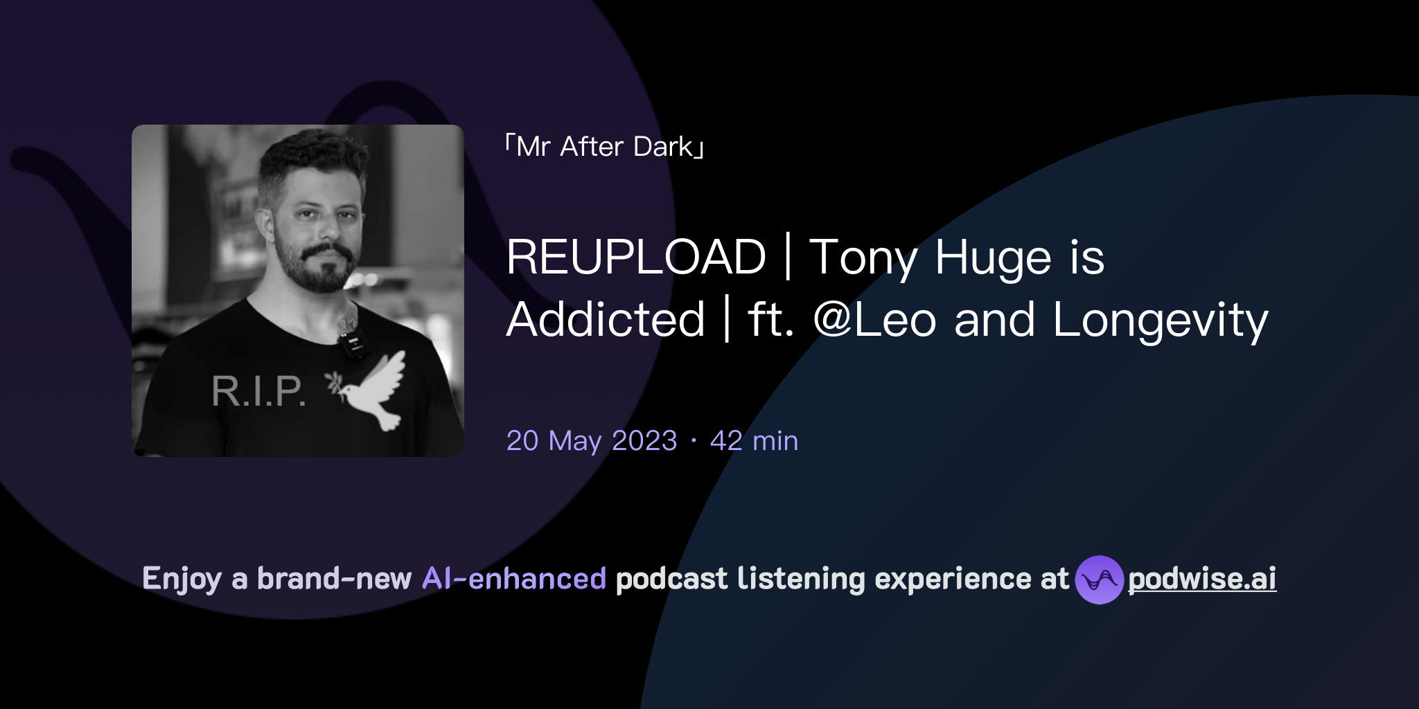 REUPLOAD | Tony Huge is Addicted | ft. @Leo and Longevity | Mr After Dark | Podwise