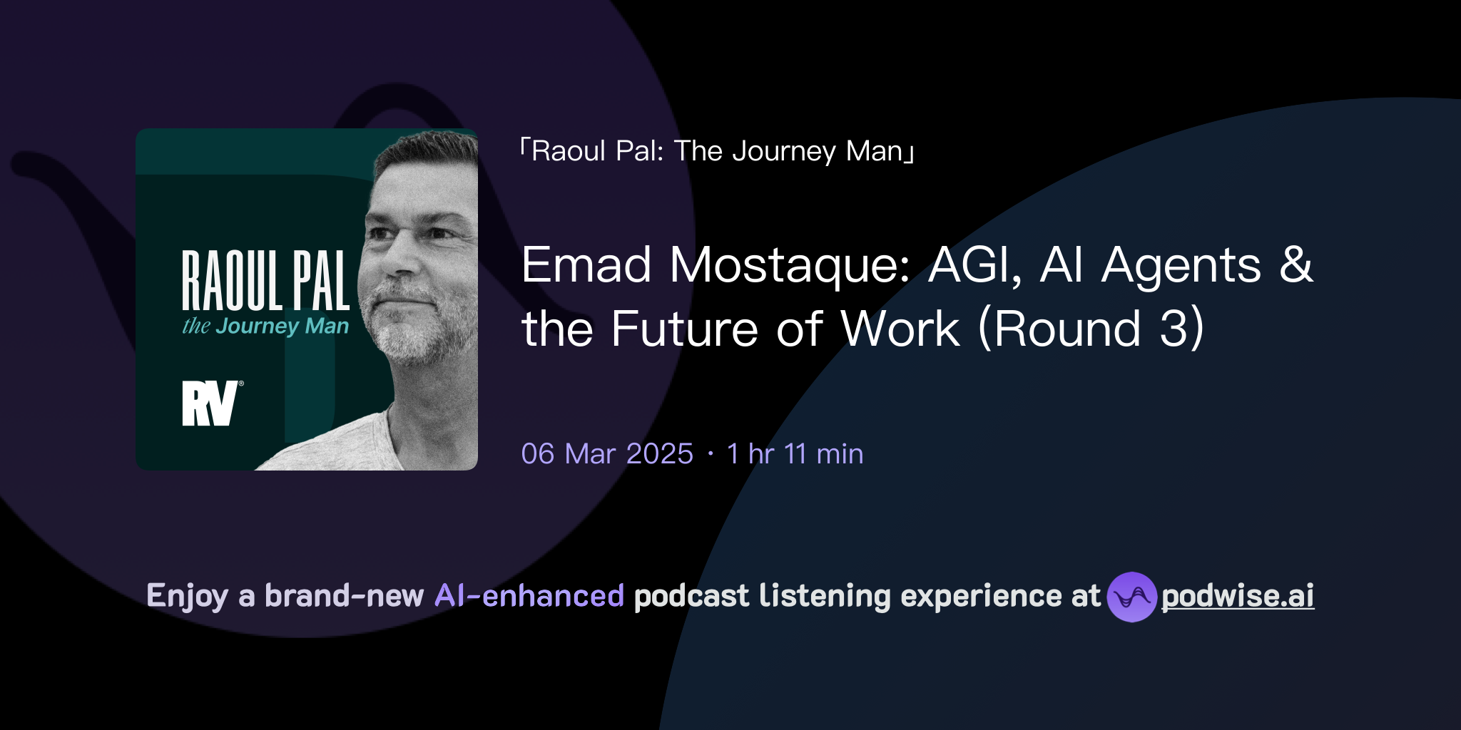 Emad Mostaque: AGI, AI Agents & the Future of Work (Round 3) | Raoul Pal: The Journey Man | Podwise