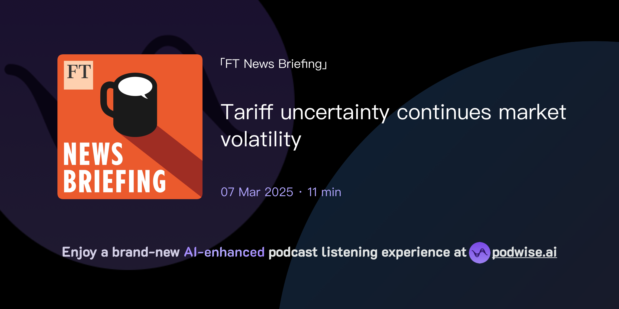 Tariff uncertainty continues market volatility | FT News Briefing | Podwise