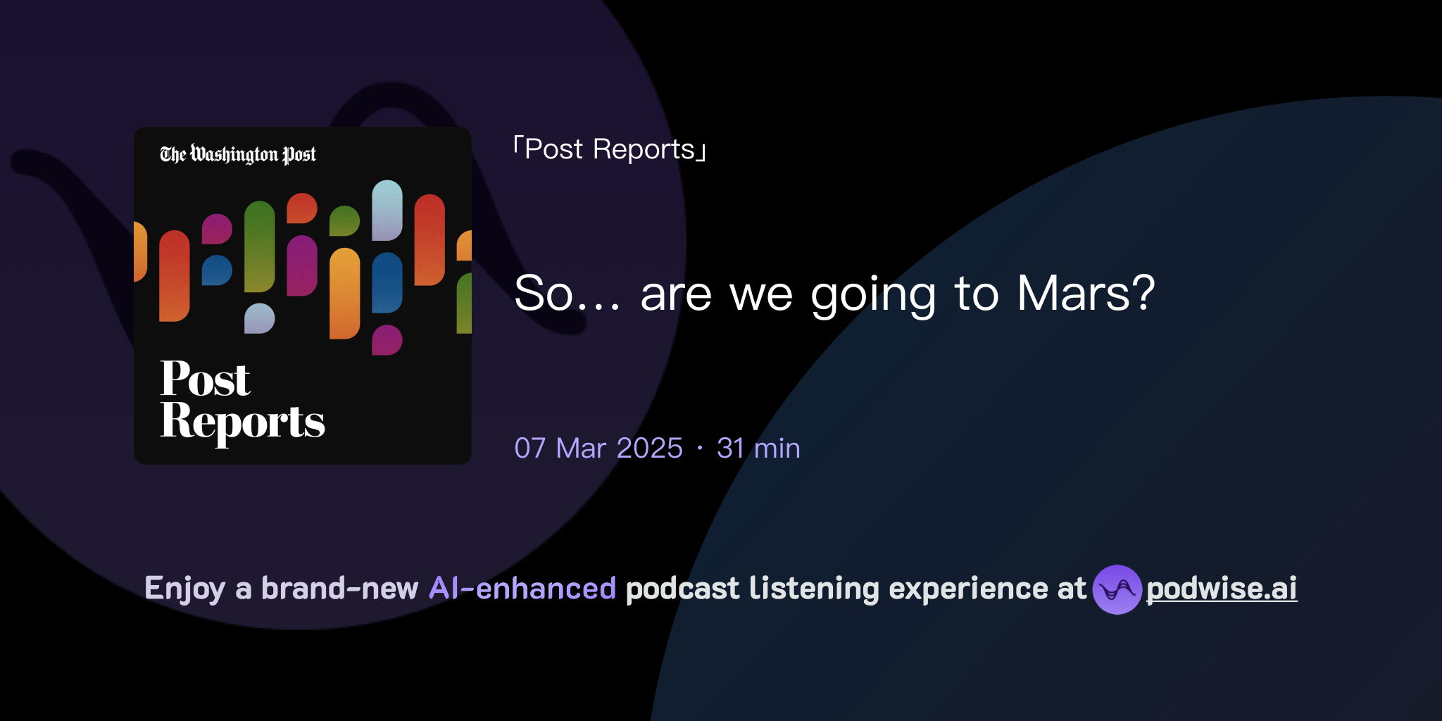 So… are we going to Mars? | Post Reports | Podwise