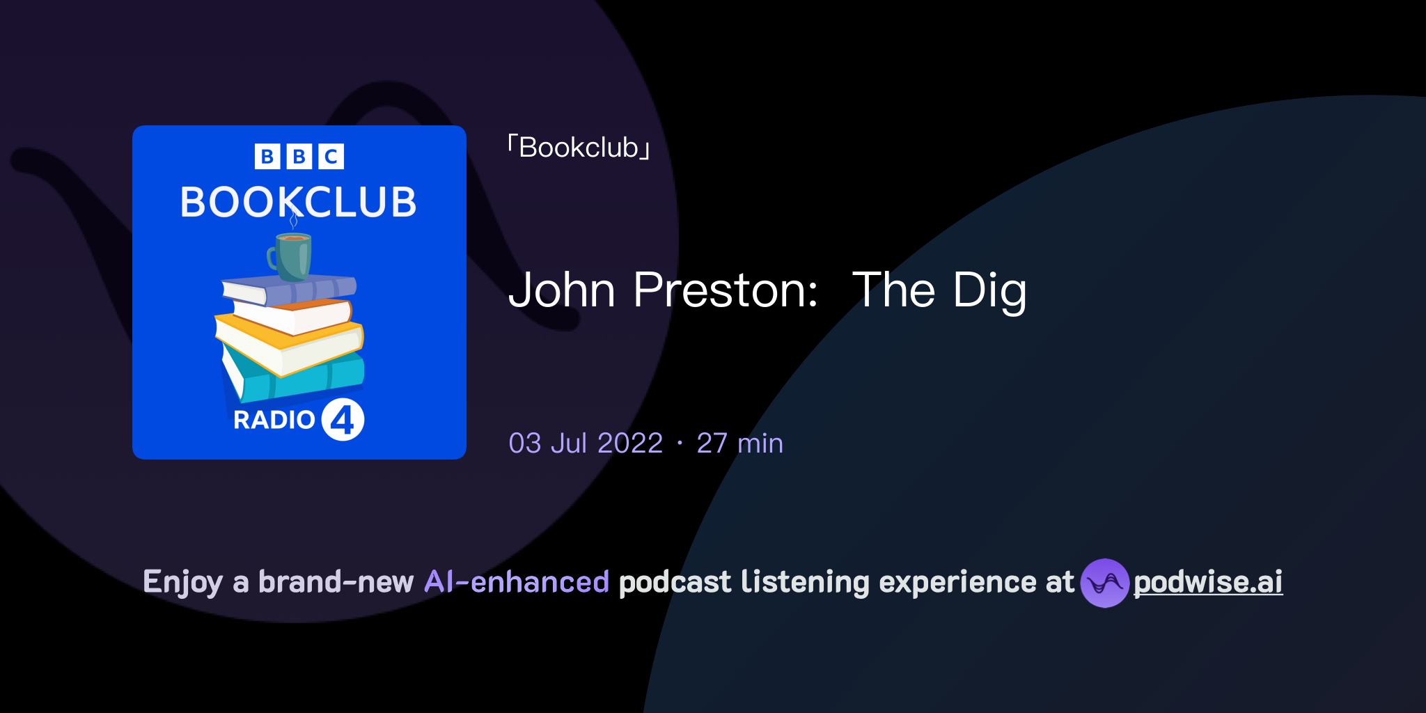 John Preston: The Dig | Bookclub | Podwise