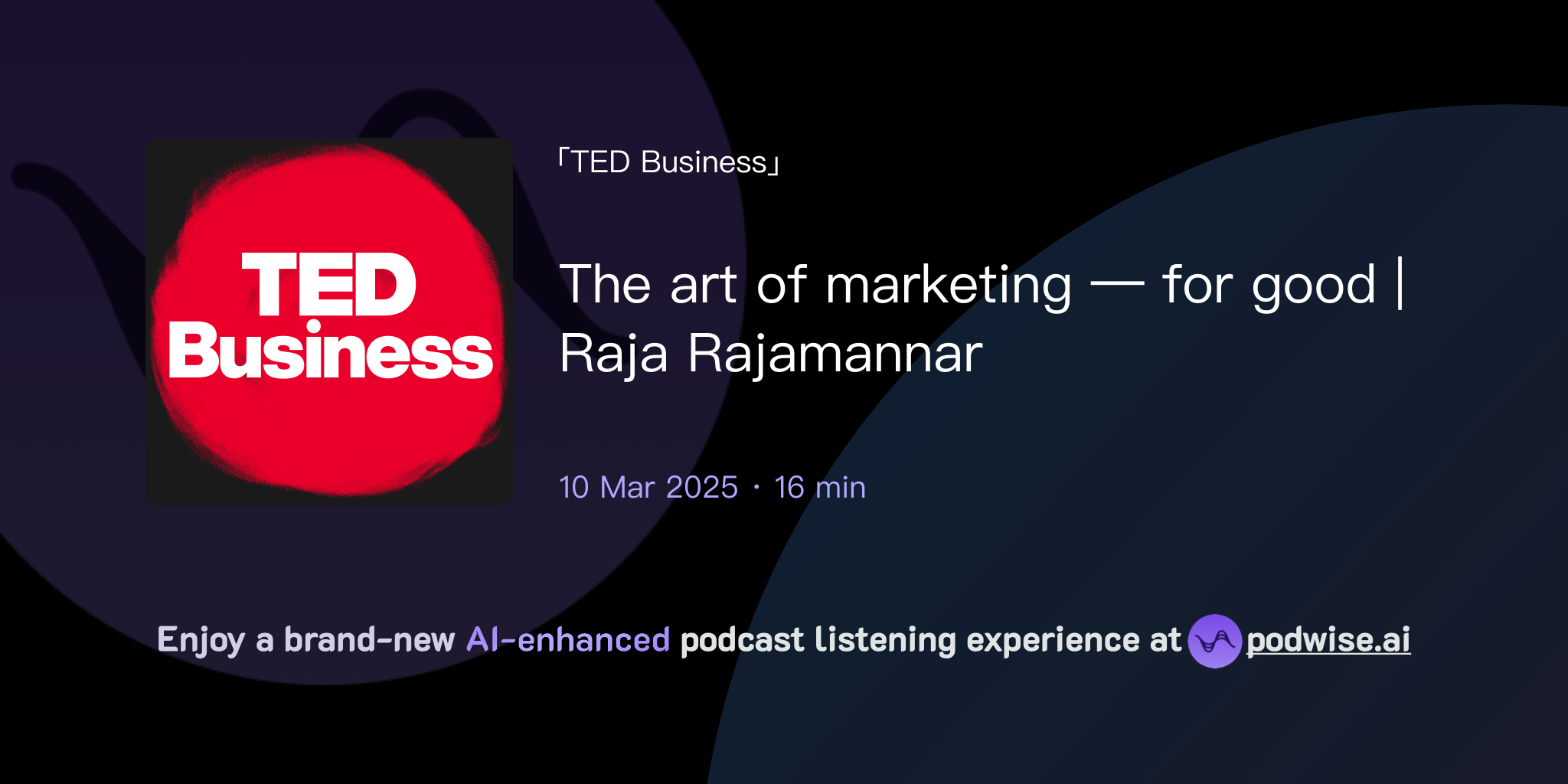 The art of marketing — for good | Raja Rajamannar | TED Business | Podwise
