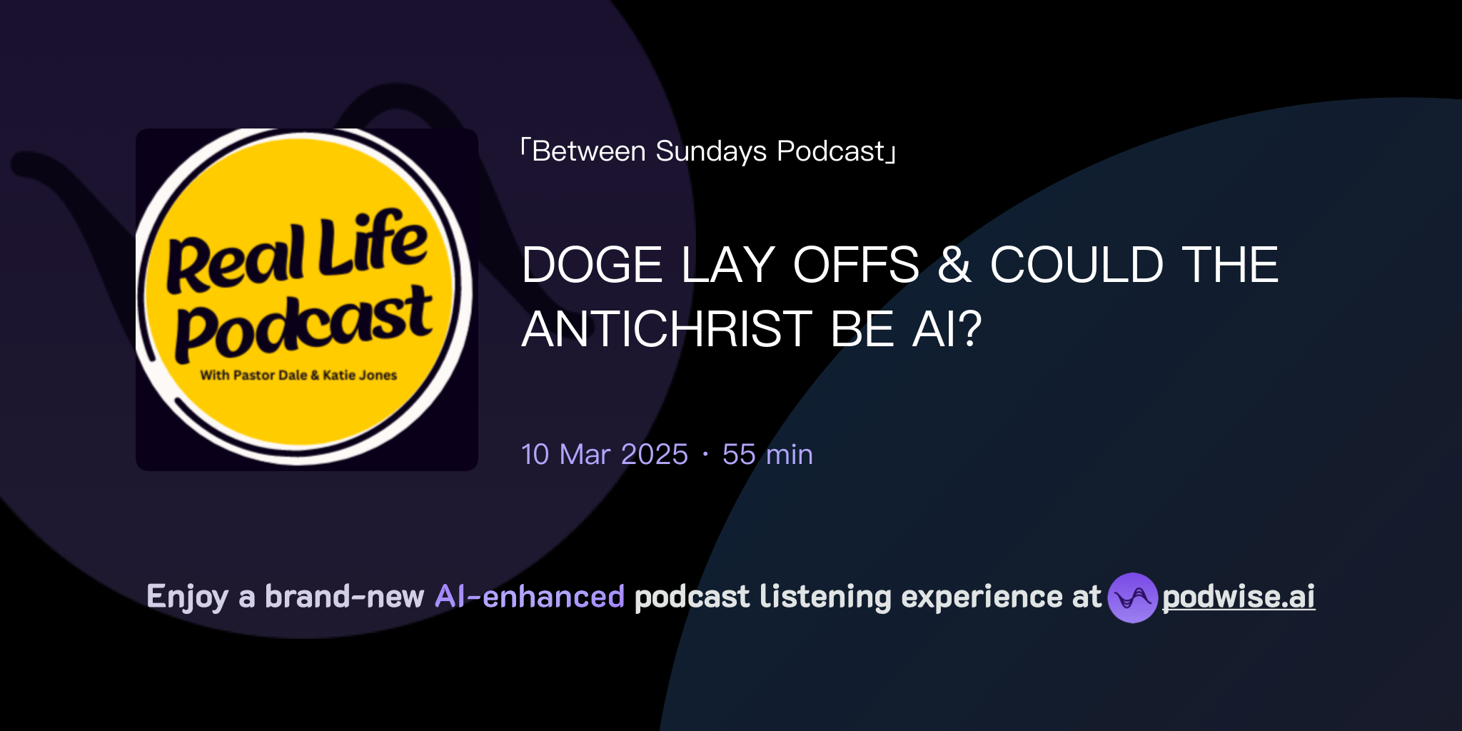 DOGE LAY OFFS & COULD THE ANTICHRIST BE AI? | Real Life Podcast | Podwise