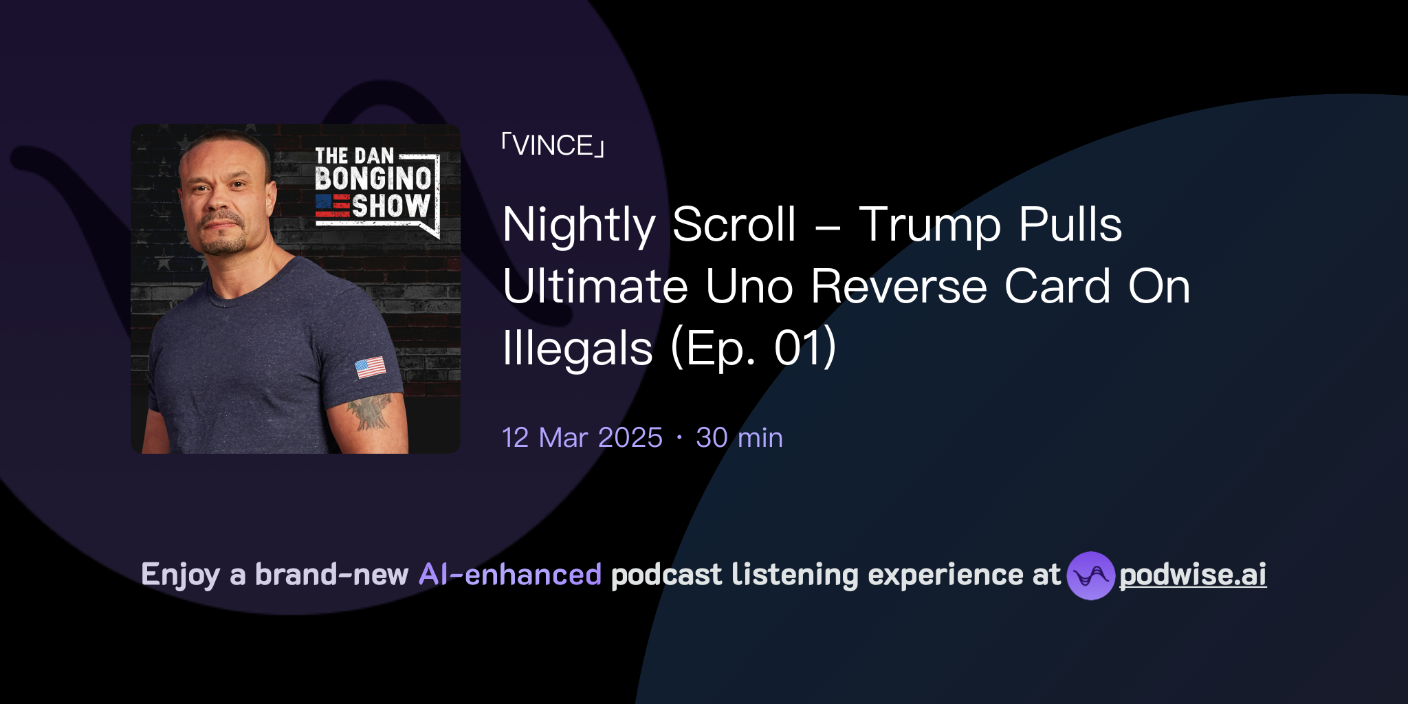 Nightly Scroll - Trump Pulls Ultimate Uno Reverse Card On Illegals (Ep. 01) | VINCE | Podwise