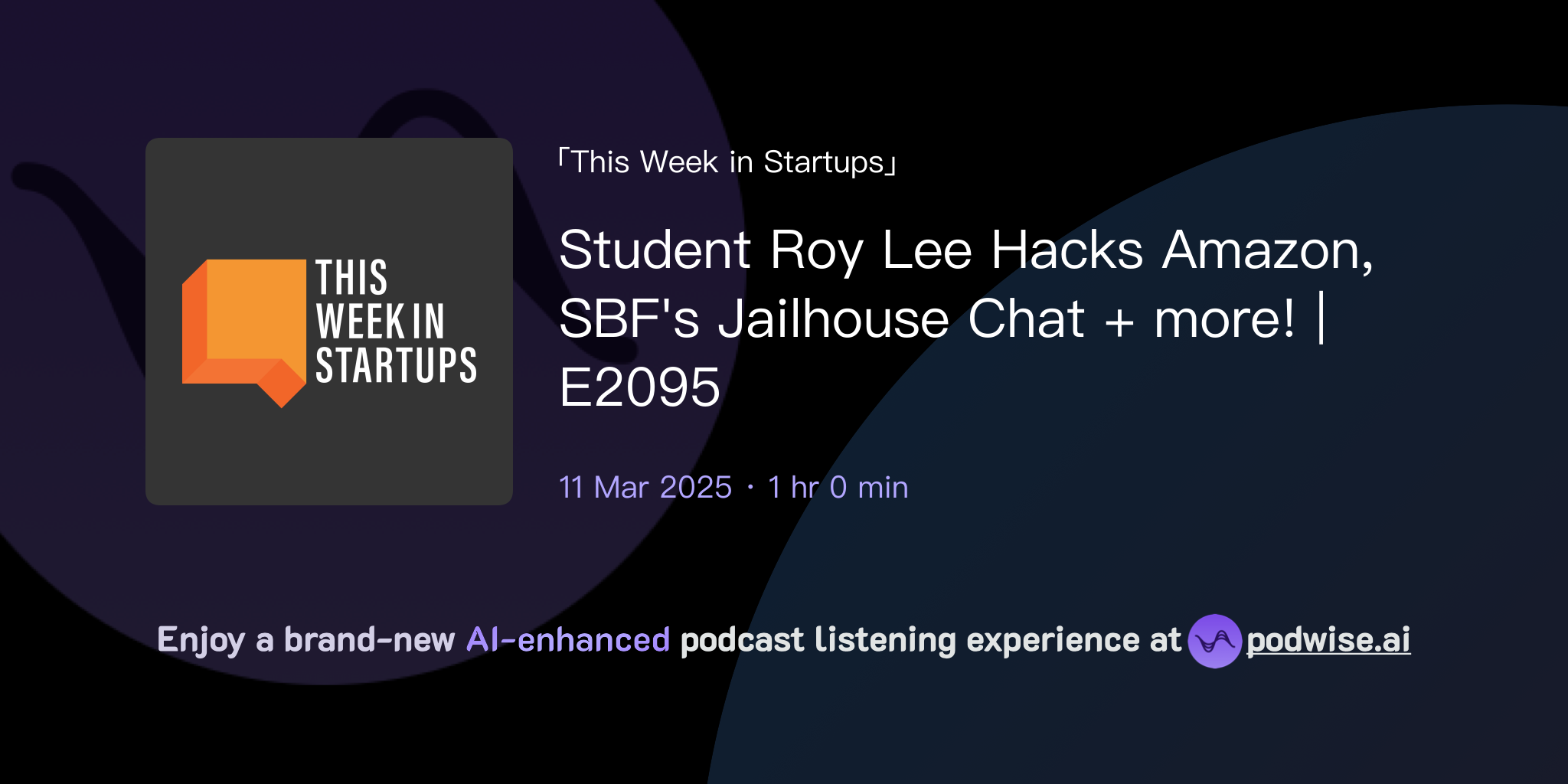 Student Roy Lee Hacks Amazon, SBF's Jailhouse Chat + more! | E2095 | This Week in Startups | Podwise