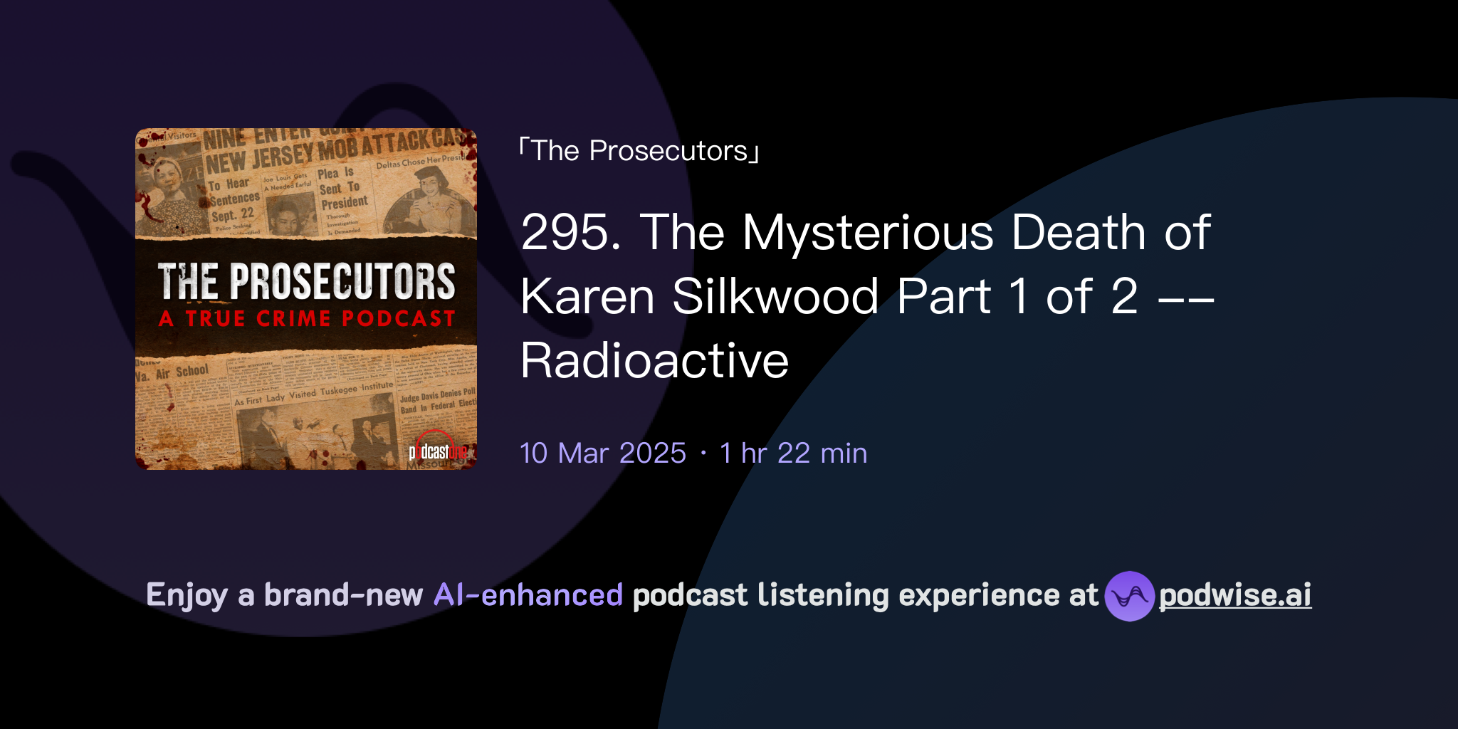 295. The Mysterious Death of Karen Silkwood Part 1 of 2 -- Radioactive | The Prosecutors | Podwise
