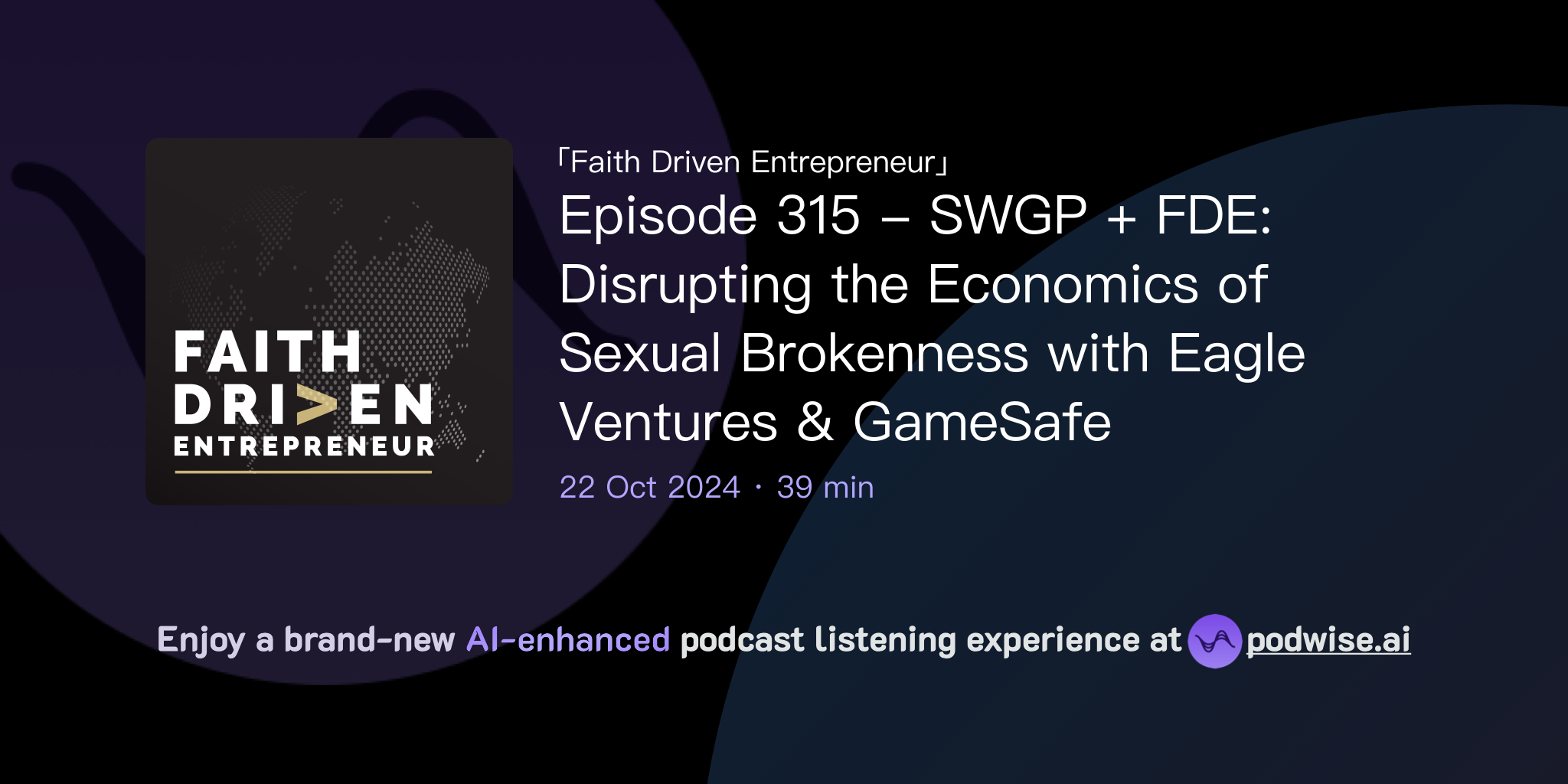 Episode 315 - SWGP + FDE: Disrupting the Economics of Sexual Brokenness with Eagle Ventures ...