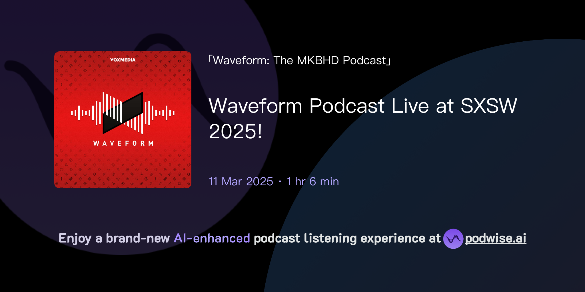 Waveform Podcast Live at SXSW 2025! | Waveform: The MKBHD Podcast | Podwise