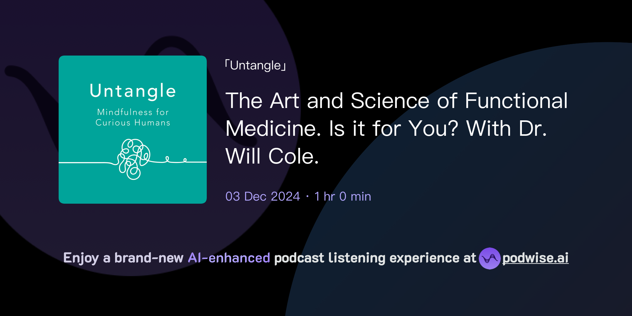 The Art and Science of Functional Medicine. Is it for You? With Dr. Will Cole. | Untangle | Podwise