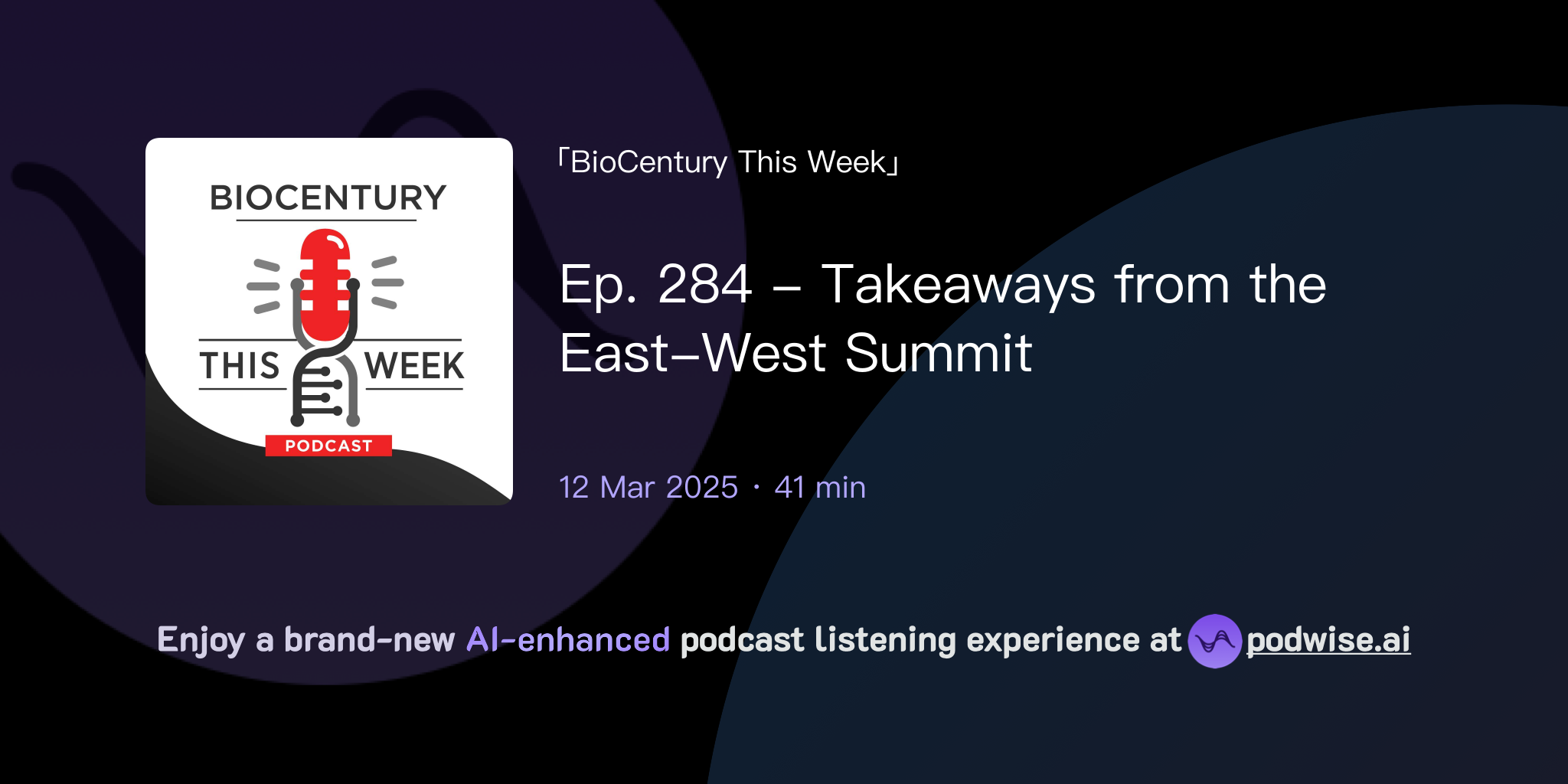Ep. 284 - Takeaways from the East-West Summit | BioCentury This Week | Podwise