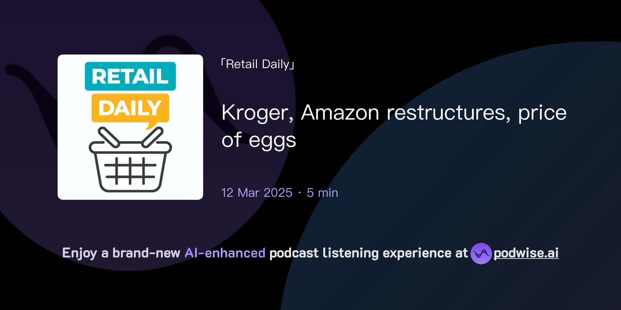 Kroger, Amazon restructures, price of eggs | Retail Daily | Podwise
