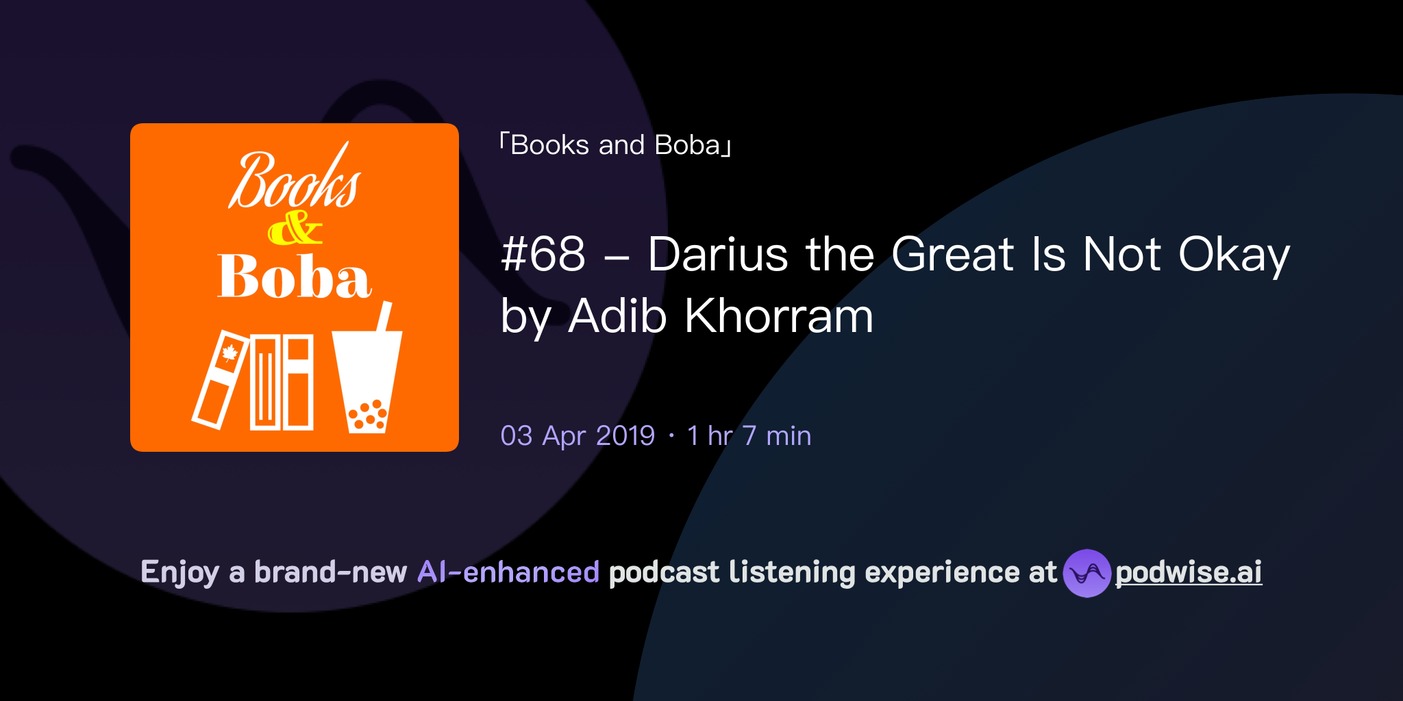 #68 - Darius the Great Is Not Okay by Adib Khorram | Books and Boba | Podwise