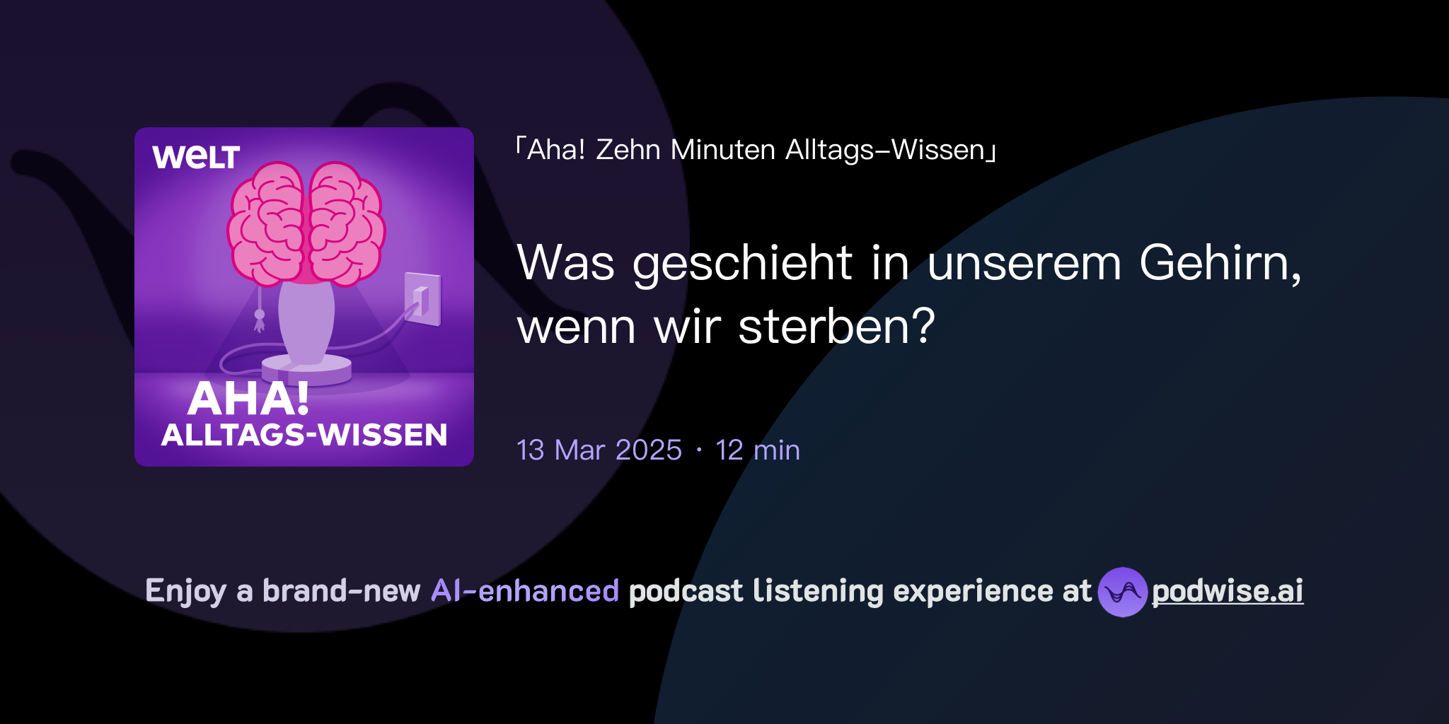 Was geschieht in unserem Gehirn, wenn wir sterben? | Aha! Zehn Minuten Alltags-Wissen | Podwise