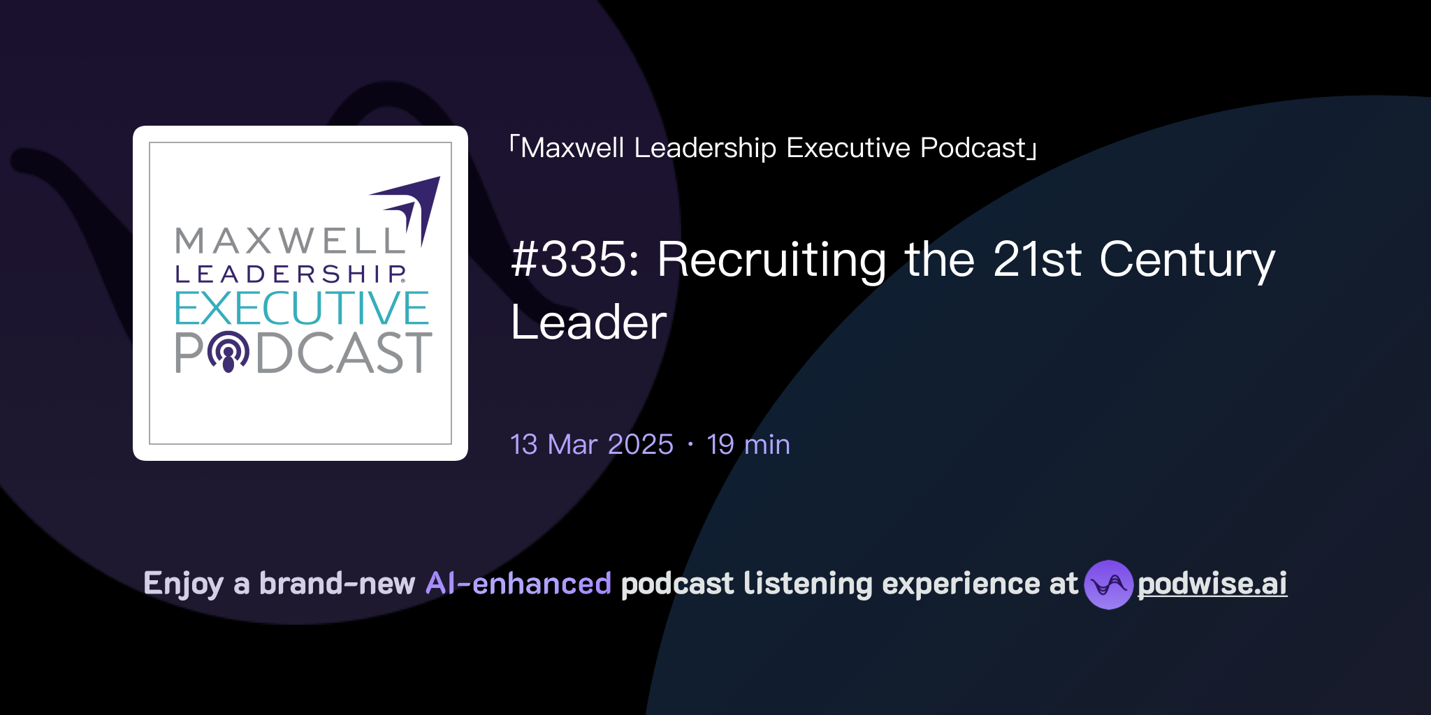 #335: Recruiting the 21st Century Leader | Maxwell Leadership Executive Podcast | Podwise