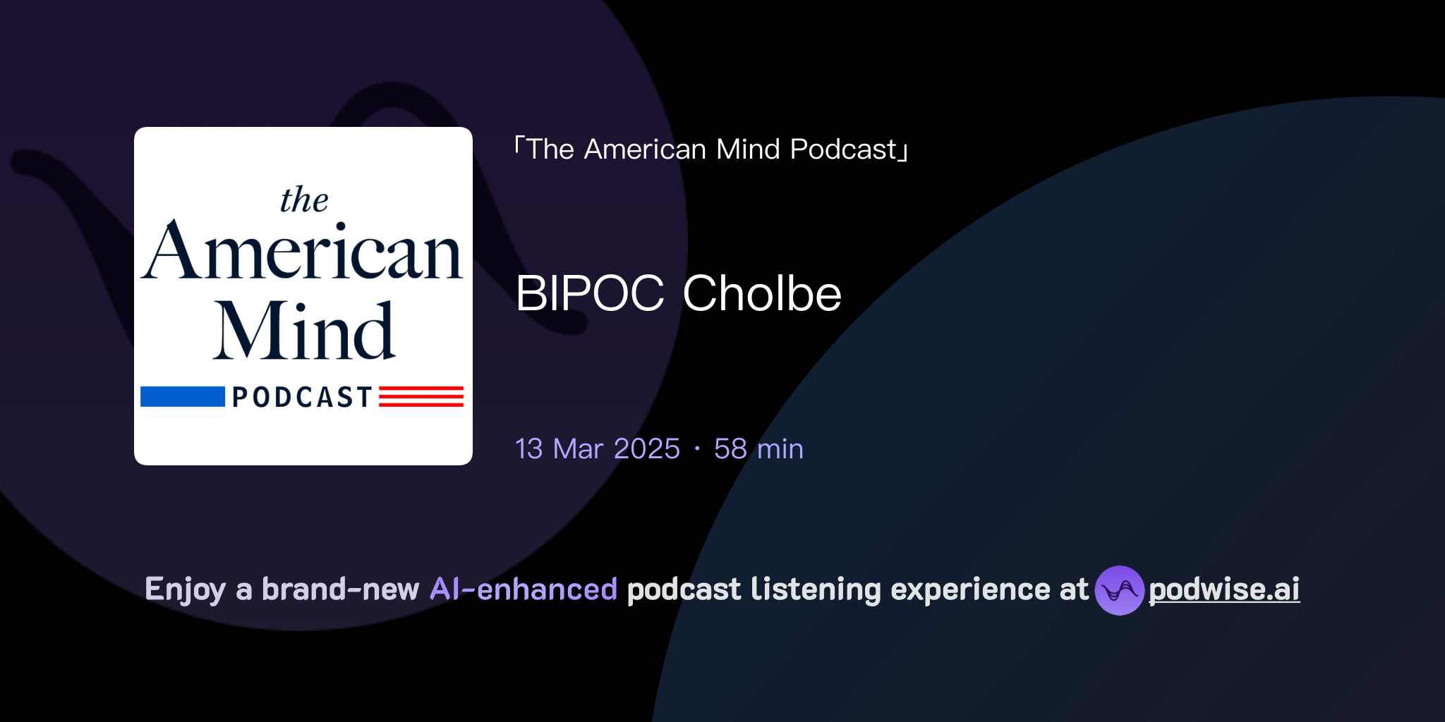 BIPOC Cholbe | The American Mind Podcast | Podwise