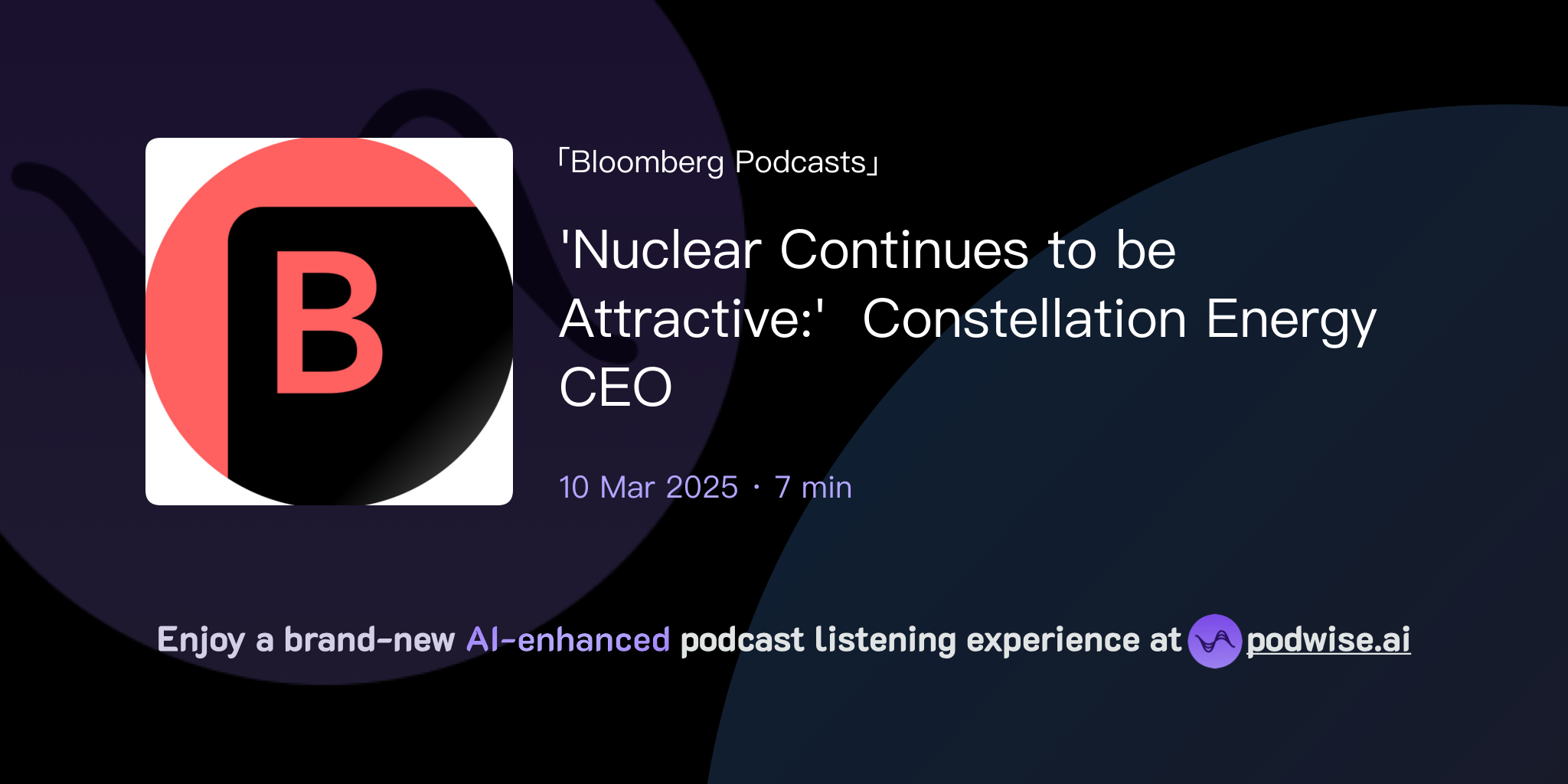 'Nuclear Continues to be Attractive:' Constellation Energy CEO | Bloomberg Podcasts | Podwise