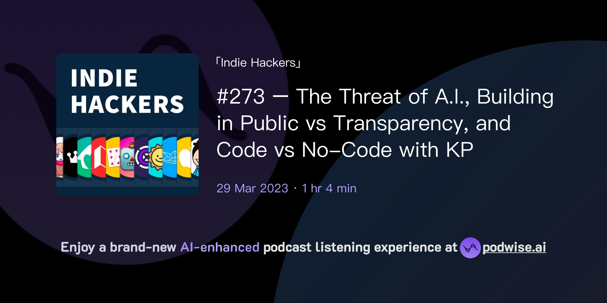#273 – The Threat of A.I., Building in Public vs Transparency, and Code ...