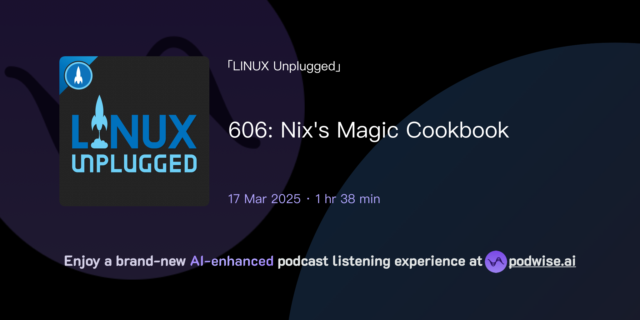 606: Nix's Magic Cookbook | LINUX Unplugged | Podwise