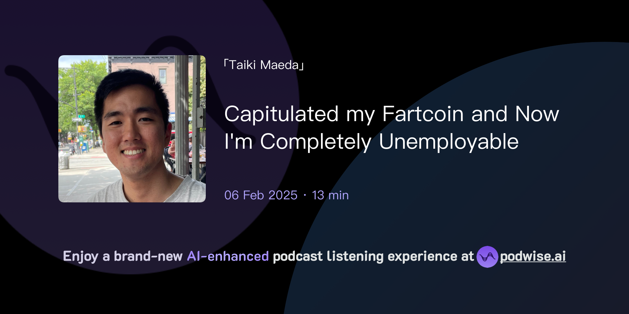 Capitulated my Fartcoin and Now I'm Completely Unemployable | Taiki Maeda | Podwise
