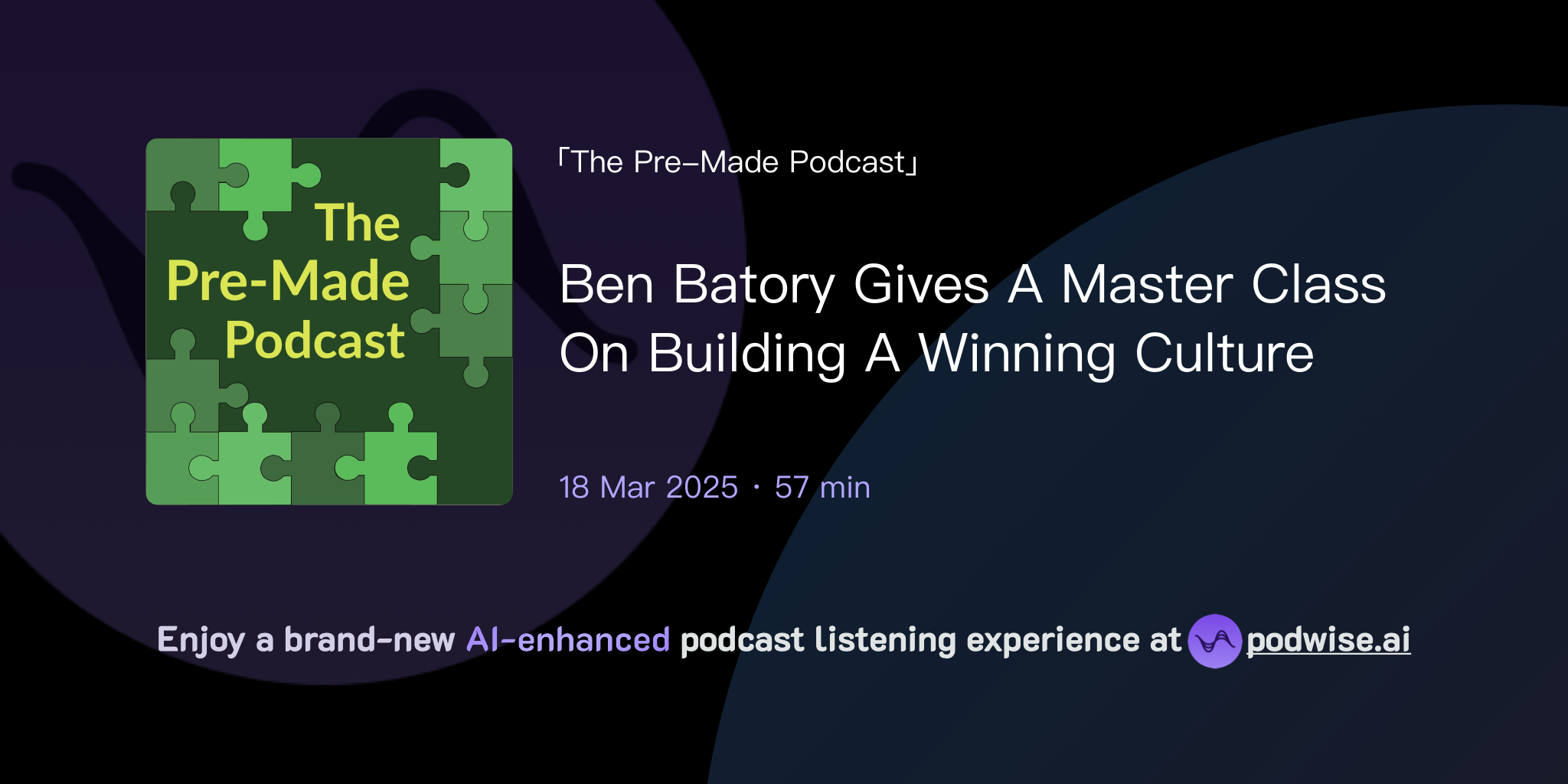 Ben Batory Gives A Master Class On Building A Winning Culture | The Pre-Made Podcast | Podwise